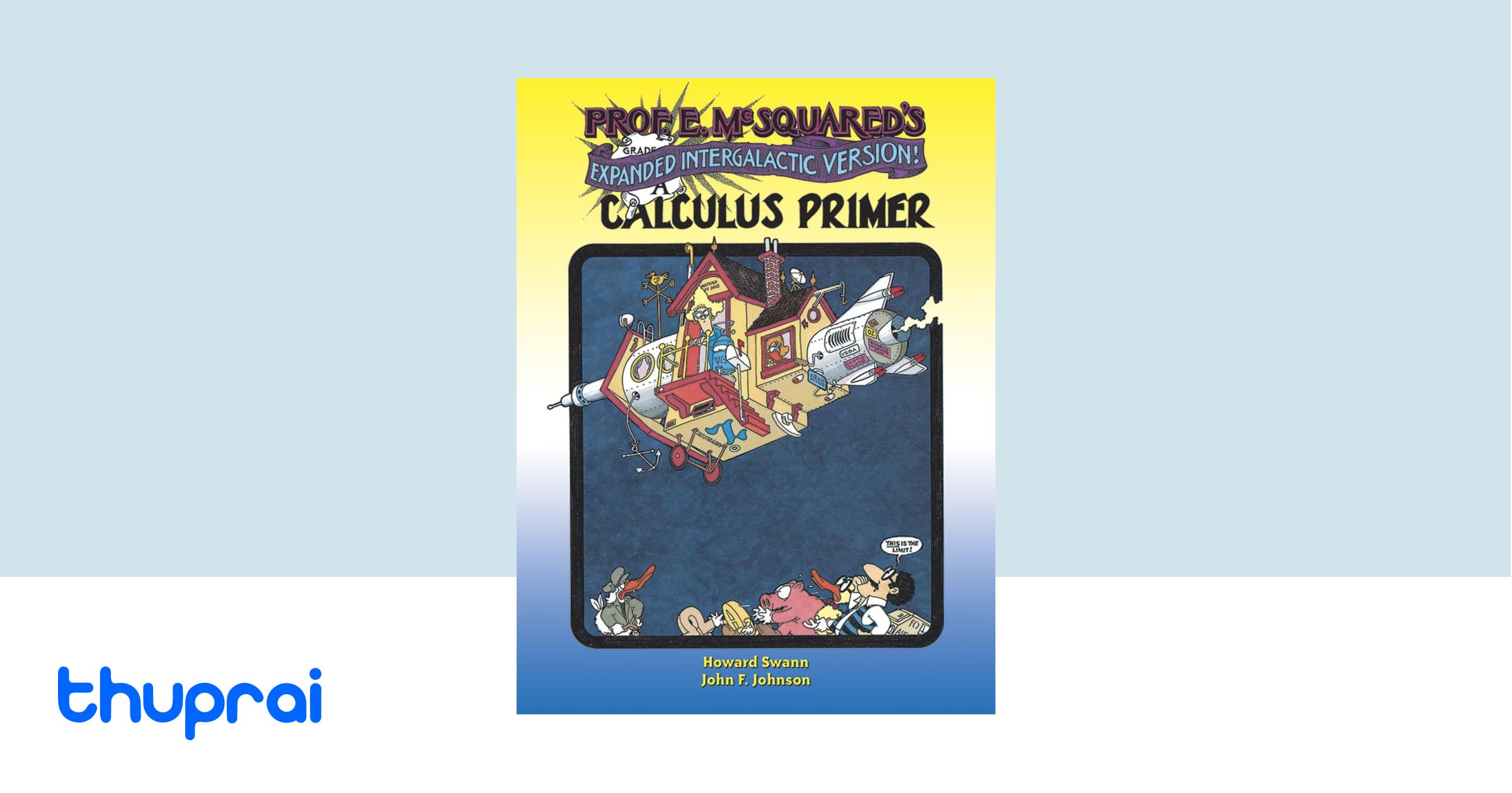 Prof. E. McSquared's Calculus Primer: Expanded Intergalactic Version ...