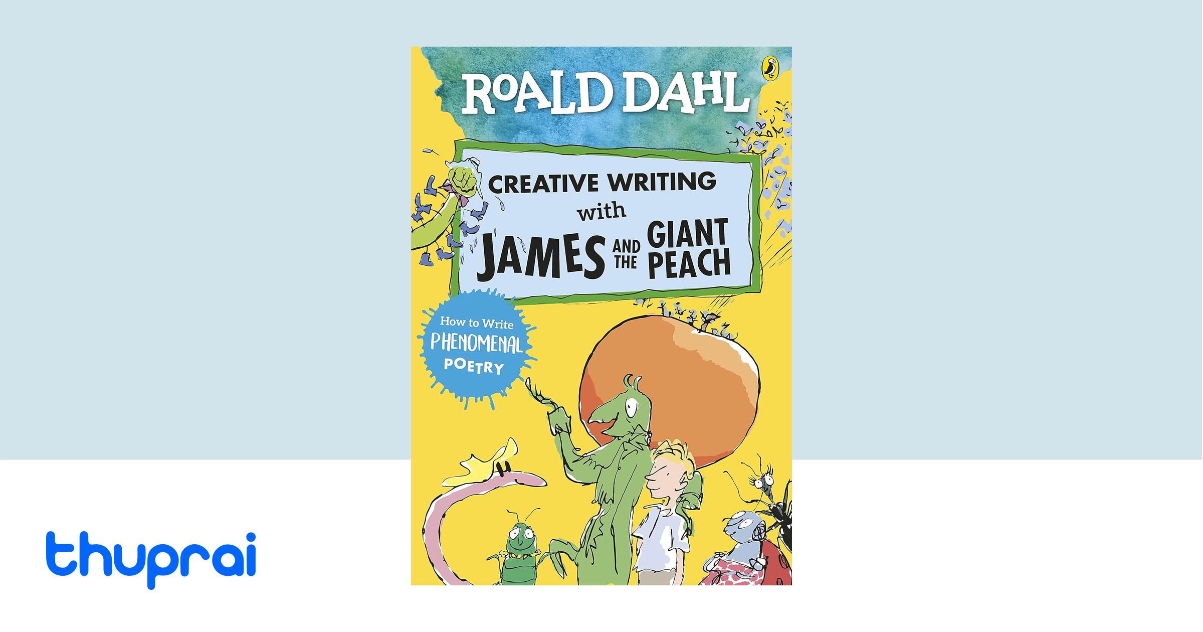 Buy Roald Dahl Creative Writing with James and the Giant Peach: How to ...