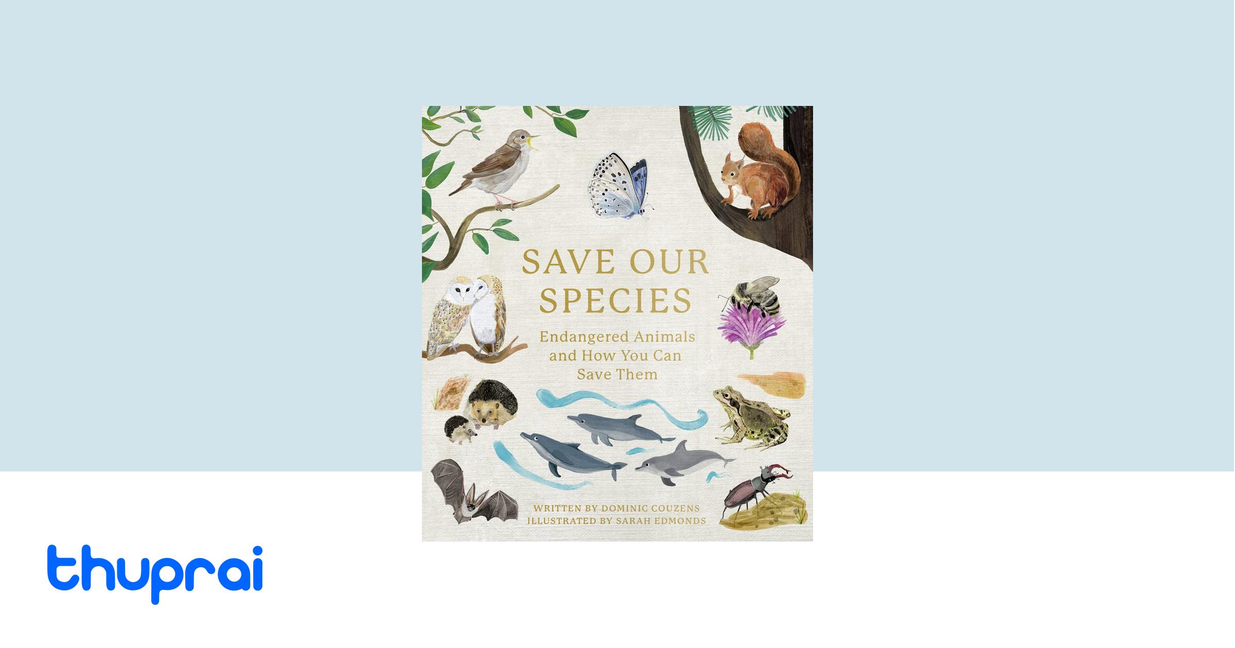 Buy Save Our Species: Endangered Animals and How You Can Save Them in ...