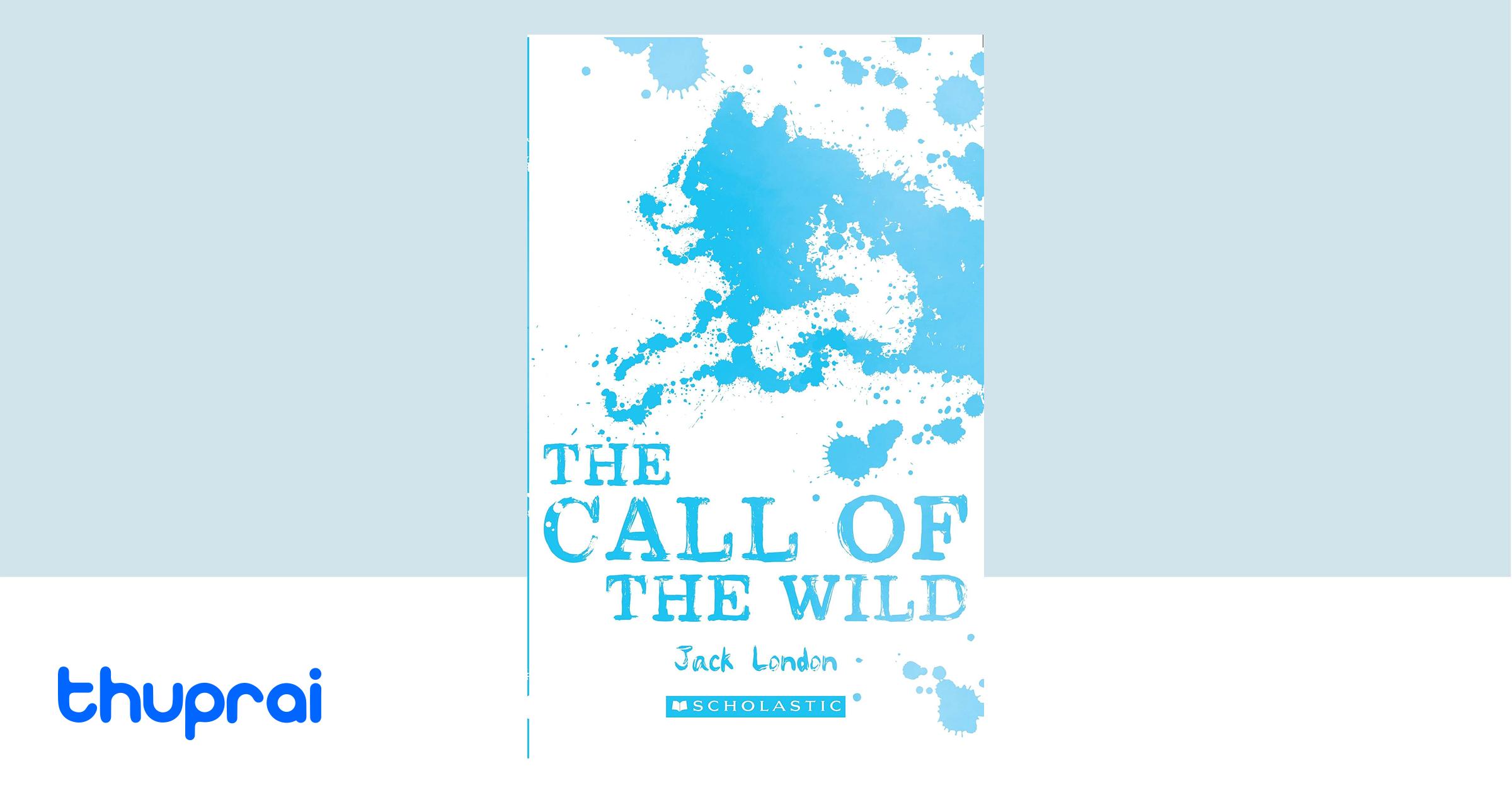 Buy Scholastic Classics: The Call of the Wild [Paperback] Jack London ...