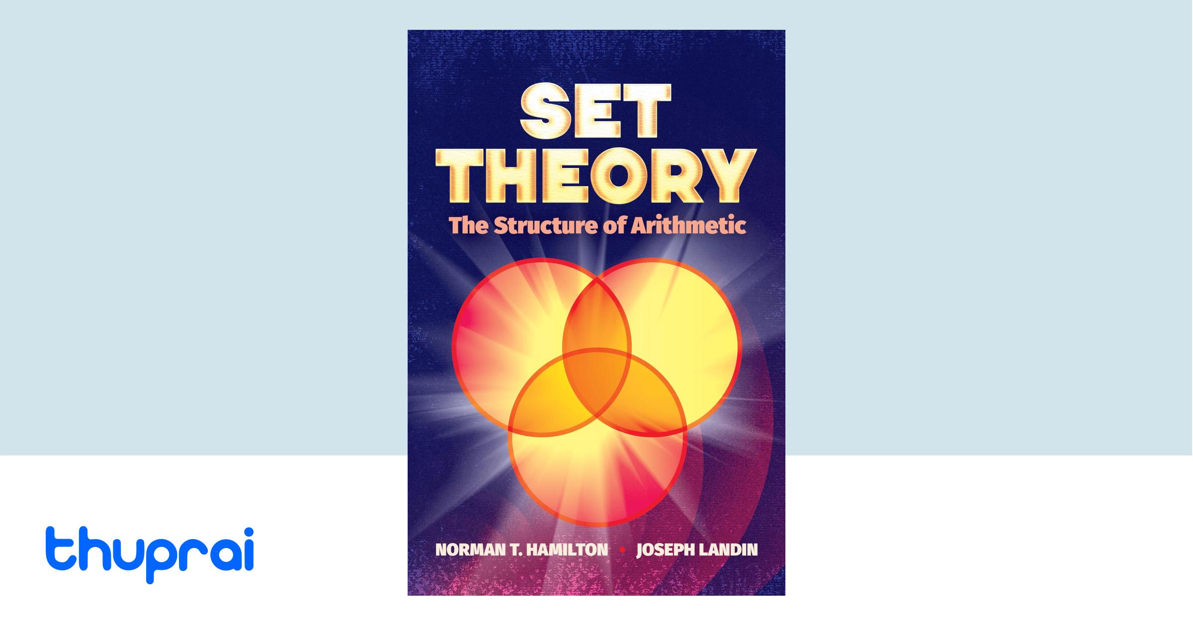 Set Theory: The Structure of Arithmetic (Dover Books on Mathematics) - Norman T. Hamilton ...