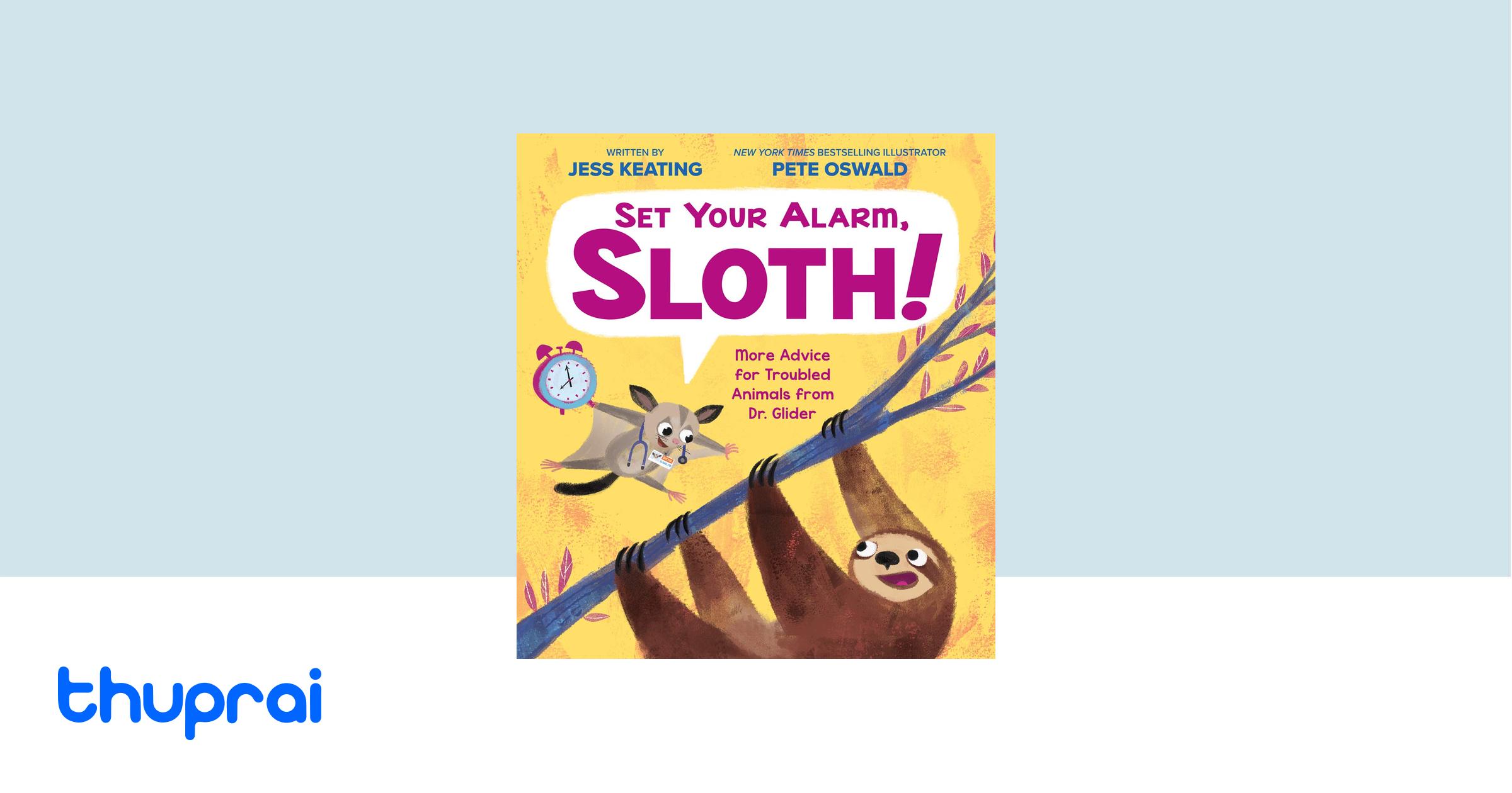 Buy Set Your Alarm, Sloth!: More Advice for Troubled Animals from Dr ...