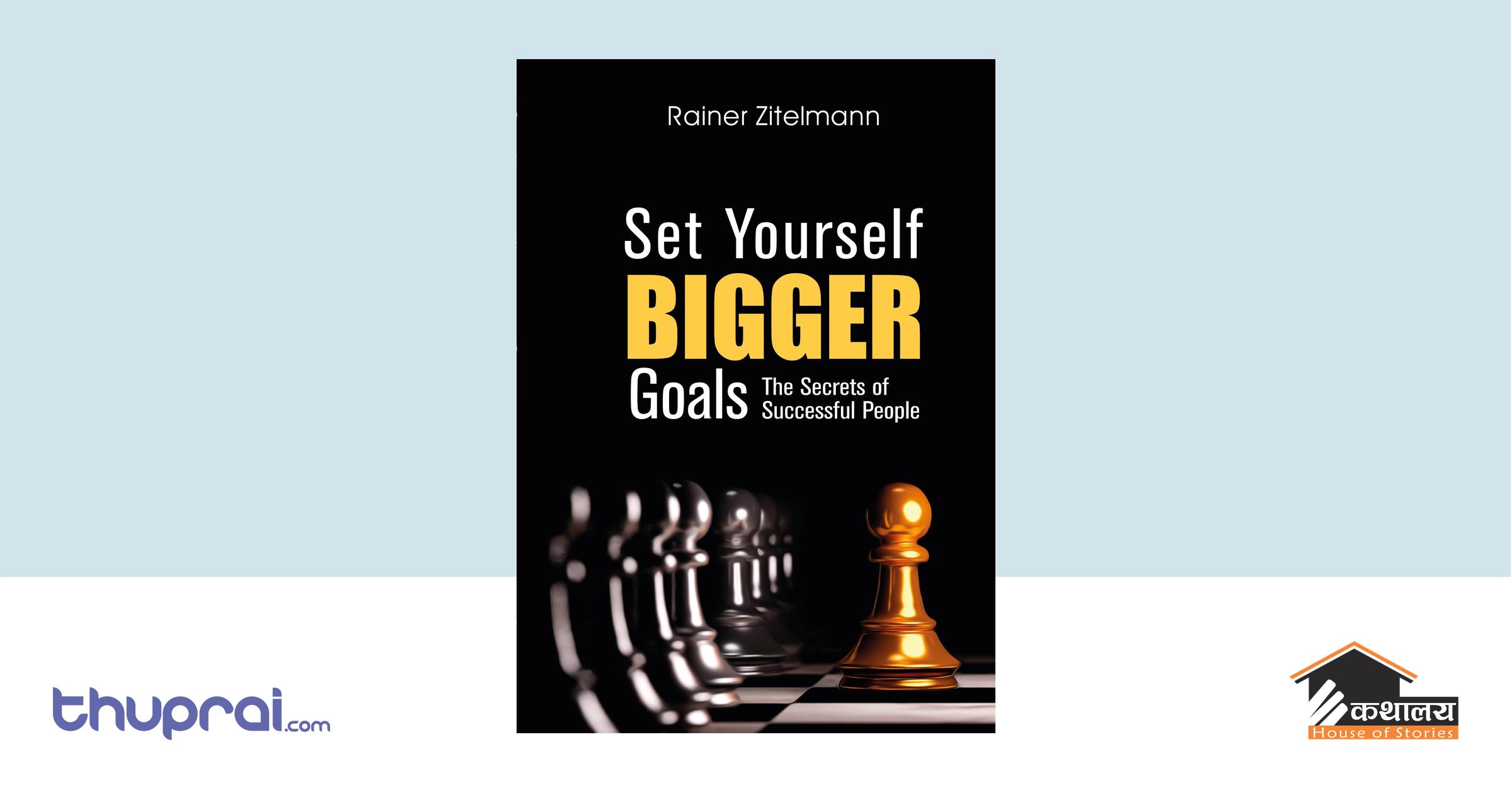 Set Yourself Bigger Goals - Rainer Zitelmann | Thuprai