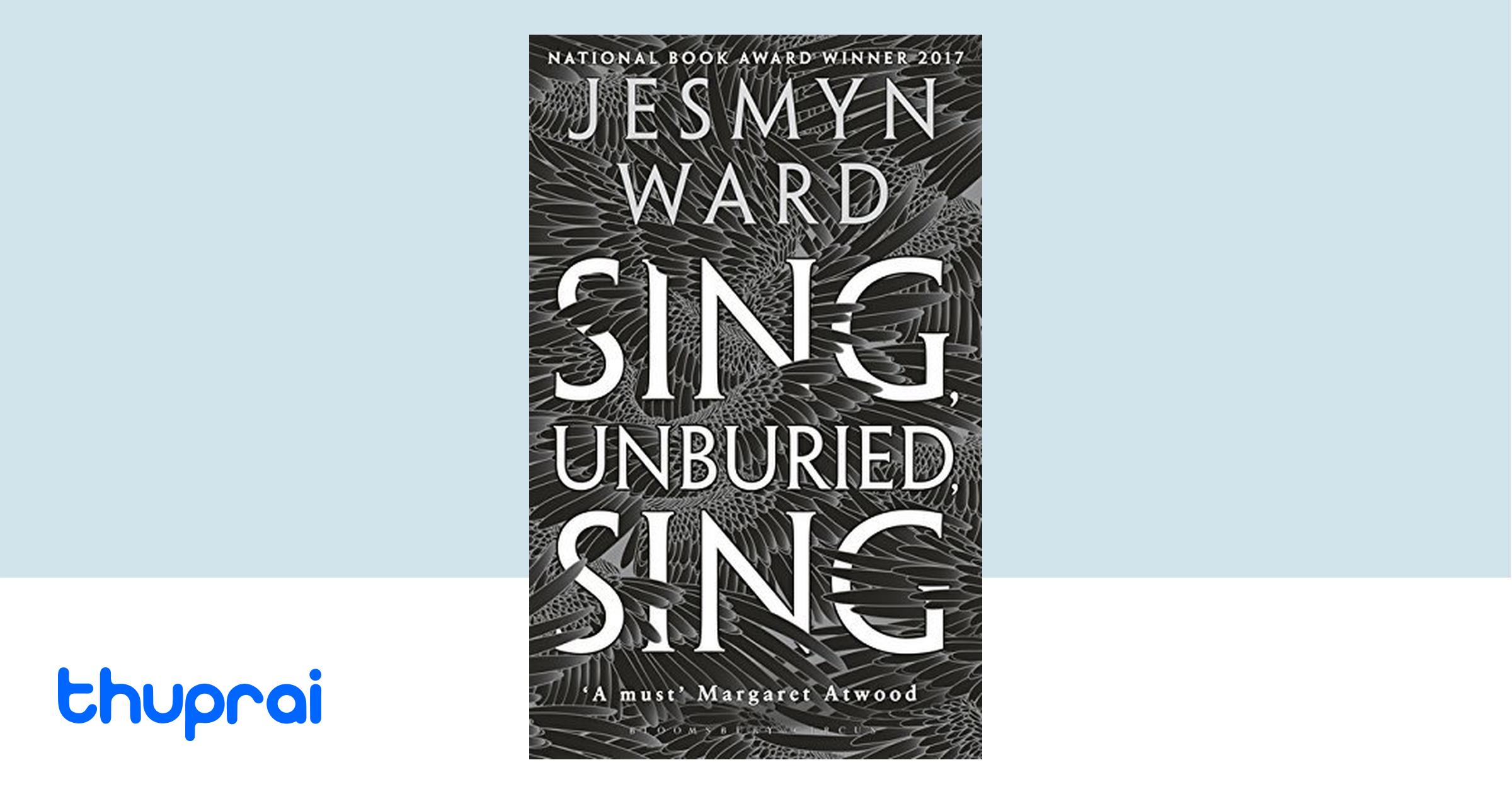 Buy Sing, Unburied, Sing [Paperback] [Jan 01, 2018] JESMYN WARD in ...