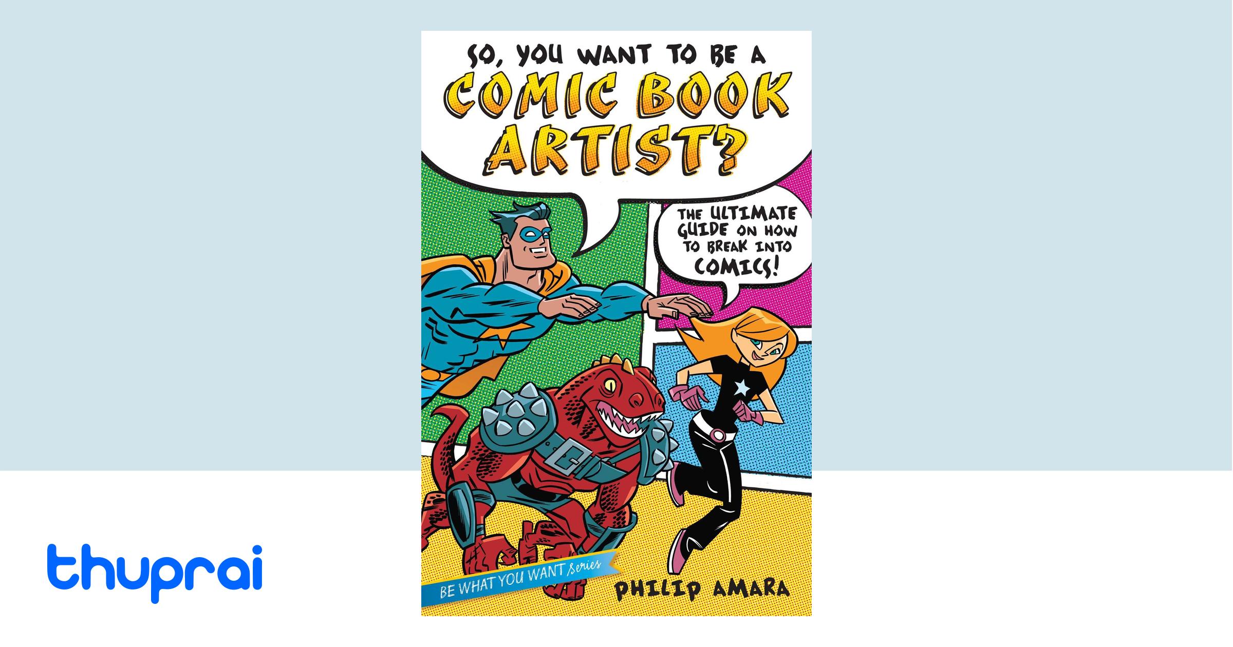Buy So, You Want to Be a Comic Book Artist?: The Ultimate Guide on How ...