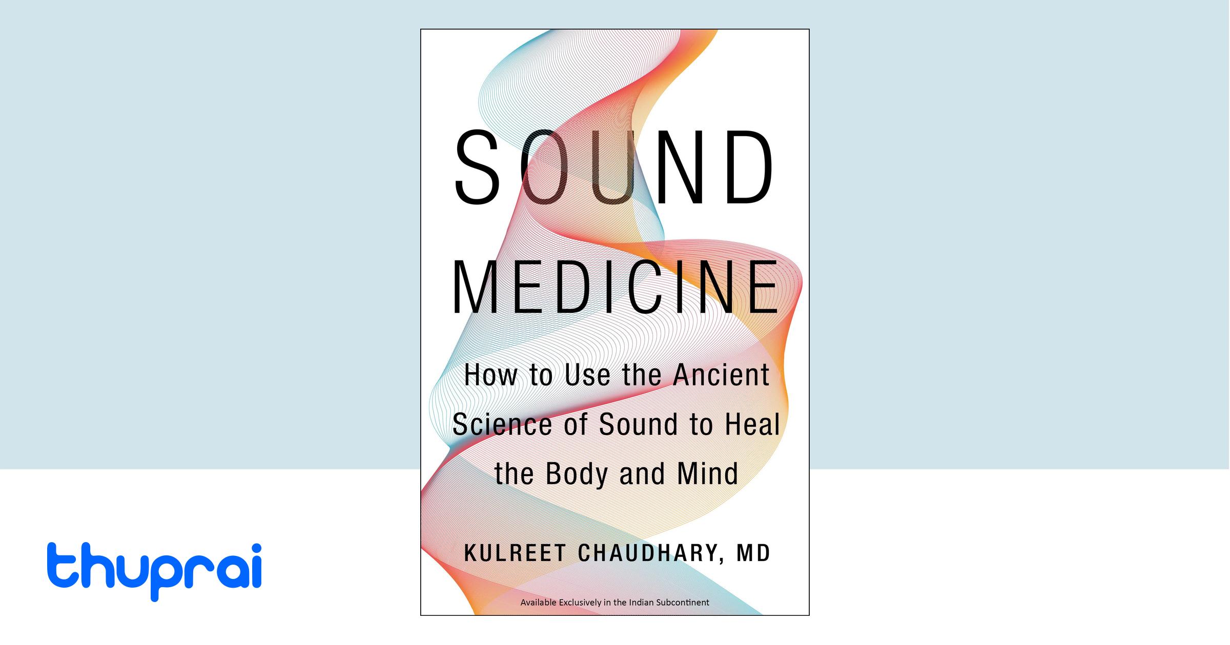 Buy Sound Medicine : How to Use the Ancient Science of Sound to Heal ...
