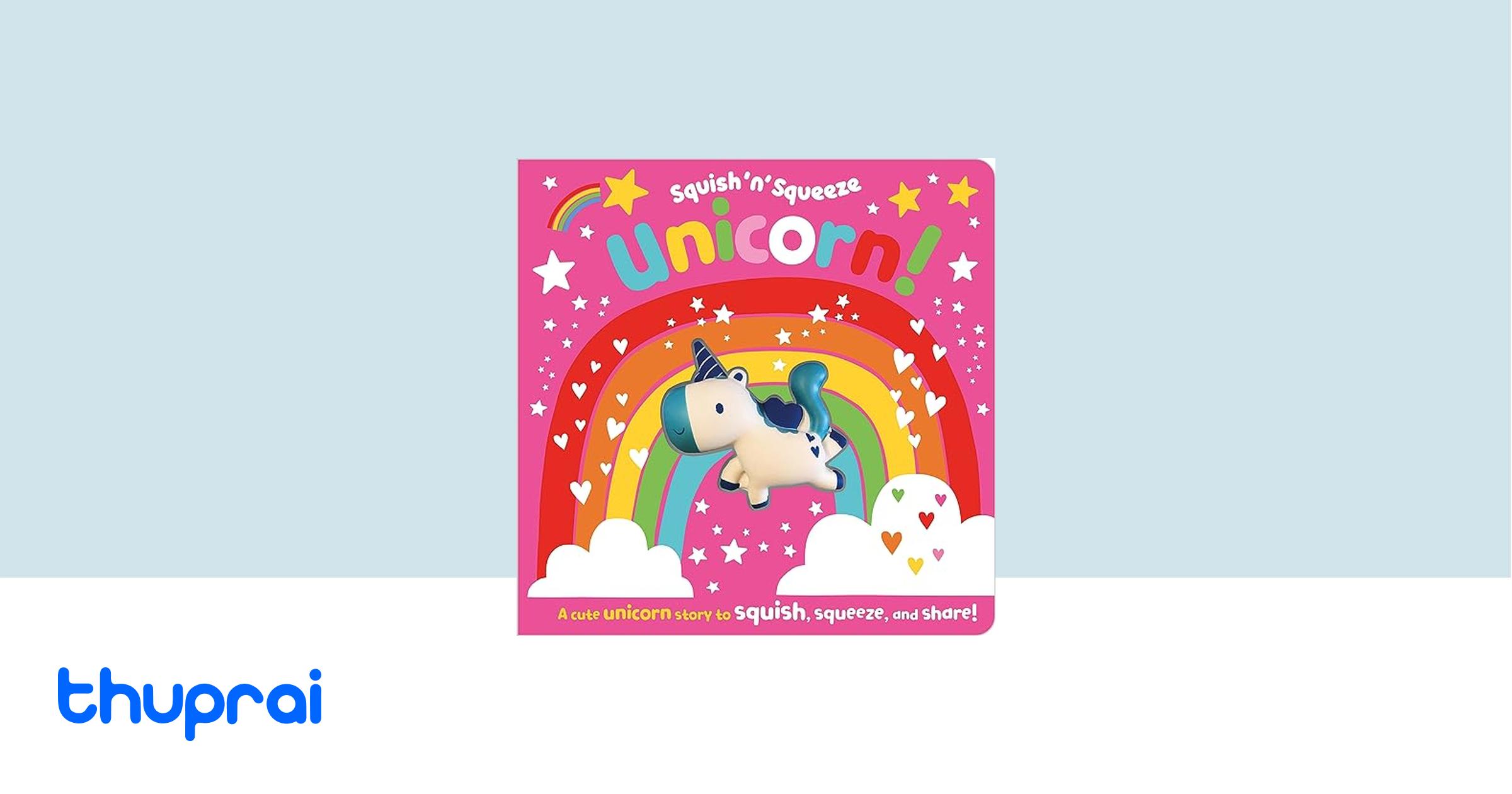 Squish N Squeeze Unicorn Board Book With Squishy Make Believe Ideas Rosie Greening Thuprai 