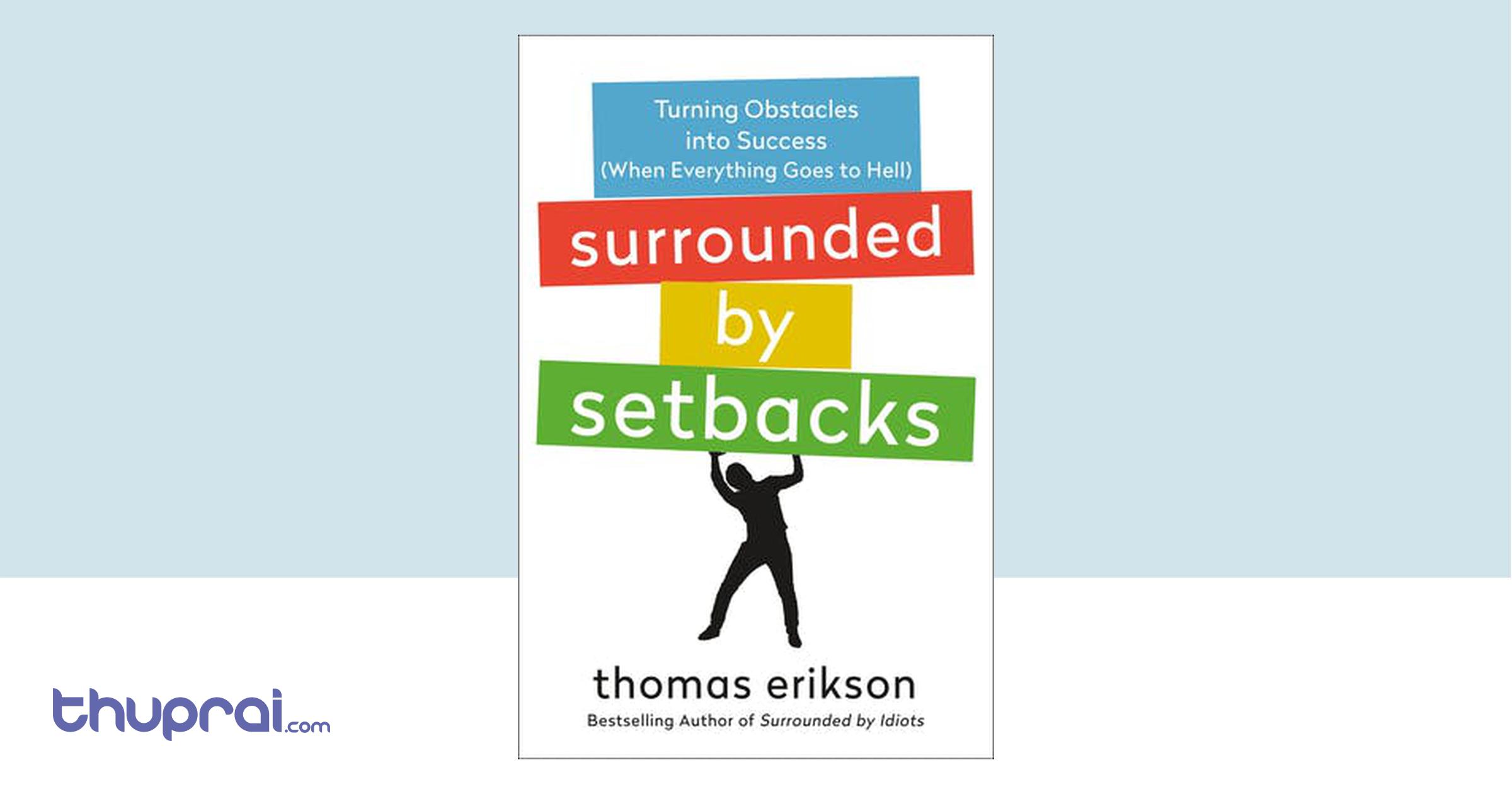 Surrounded by Setbacks - Thomas Erikson | Thuprai