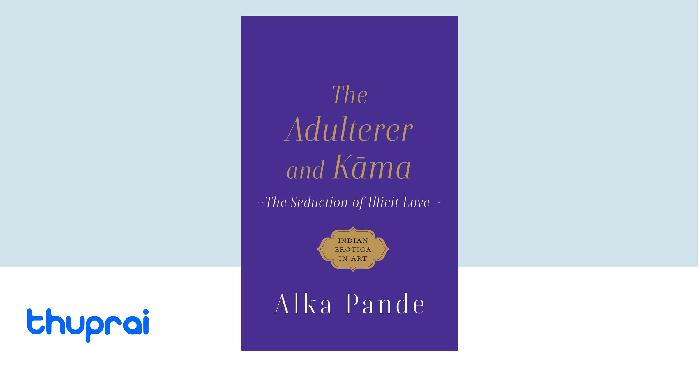 Buy The Adulterer and Kama: The Seduction of Illicit Love in Nepal ...