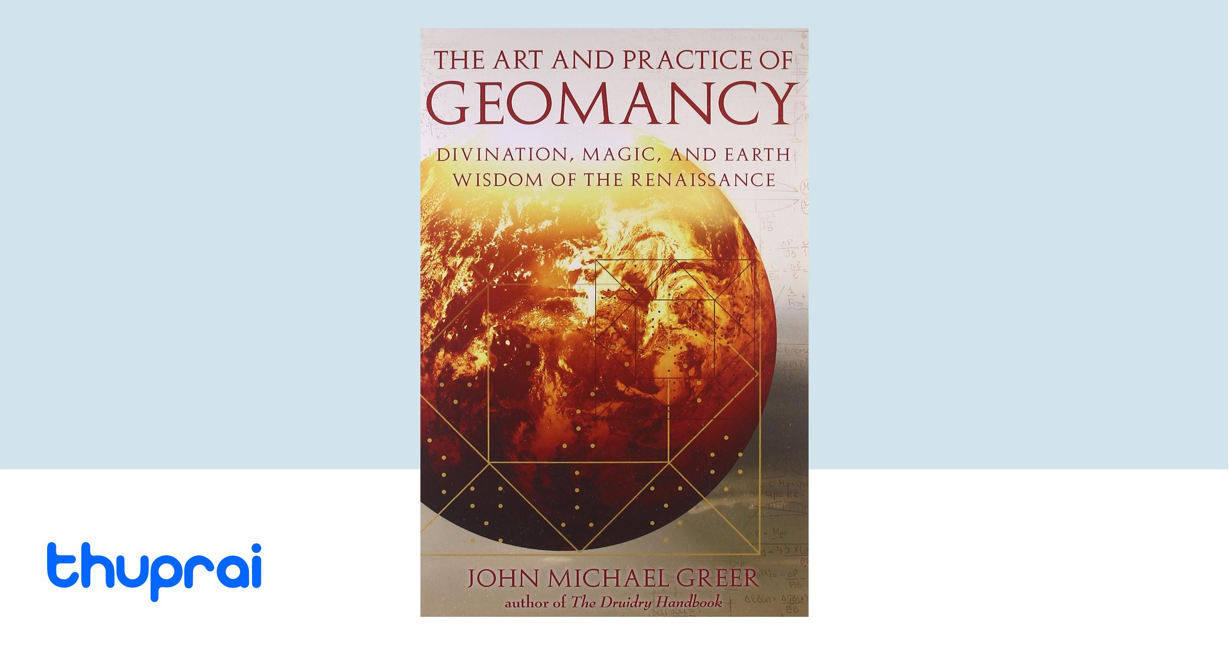 Buy The Art and Practice of Geomancy: Divination, Magic, and Earth ...