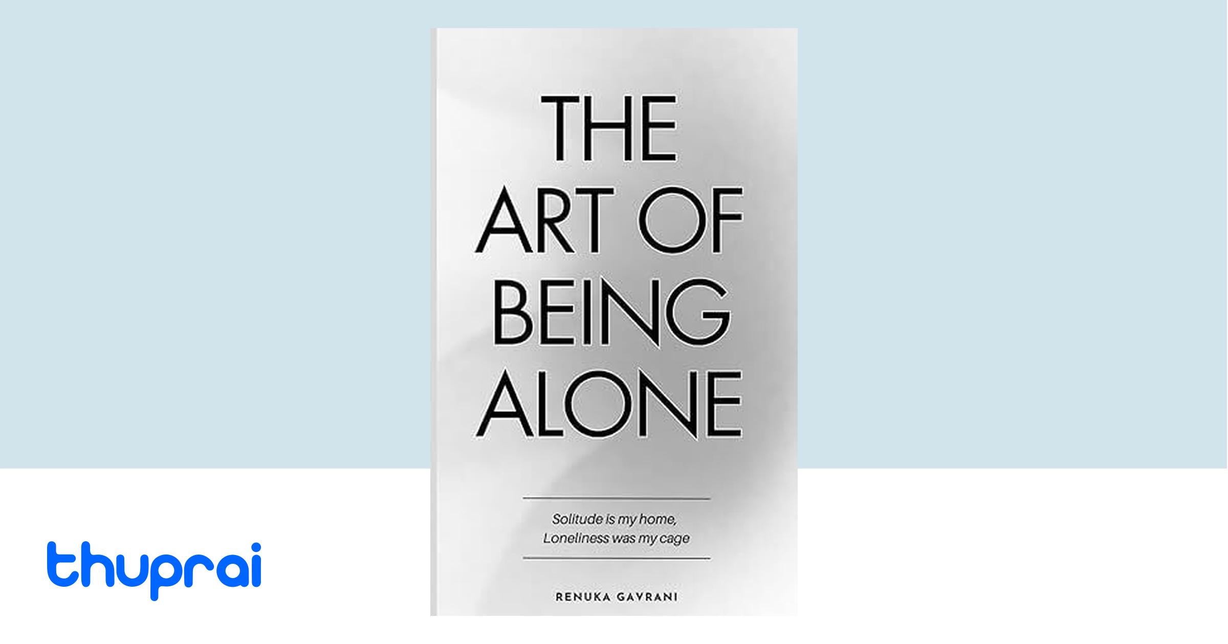 The Art of Being Alone - Renuka Gavrani | Thuprai
