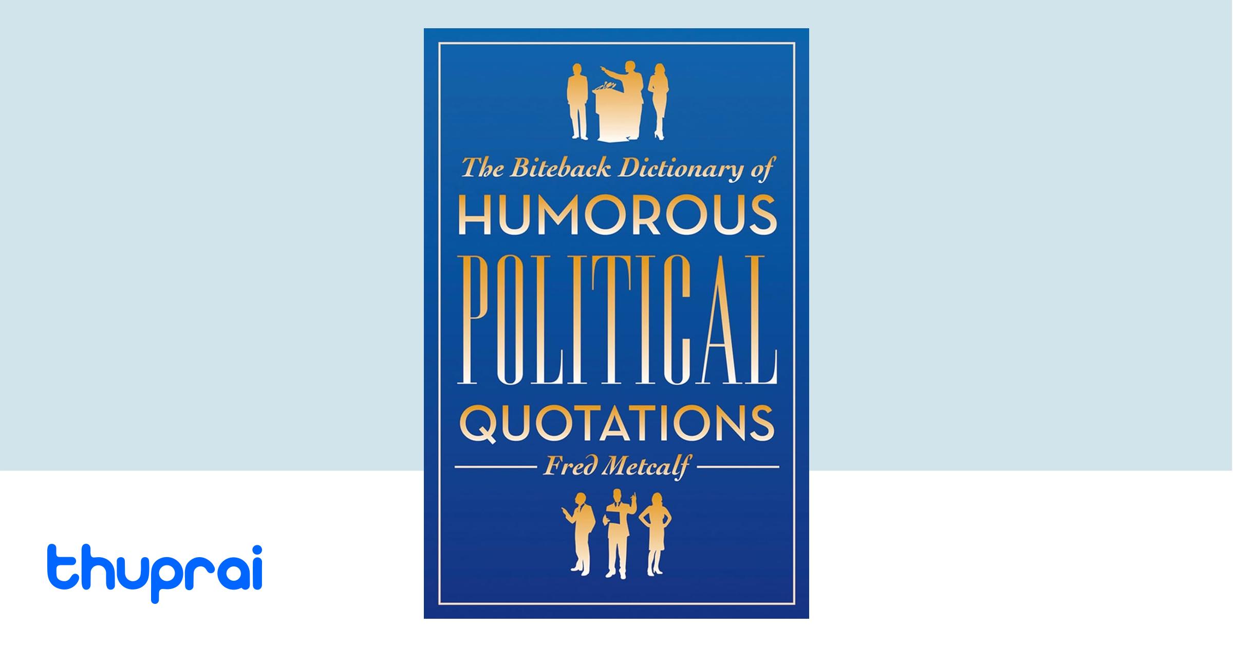 Buy The Biteback Dictionary of Humorous Political Quotations in Nepal ...