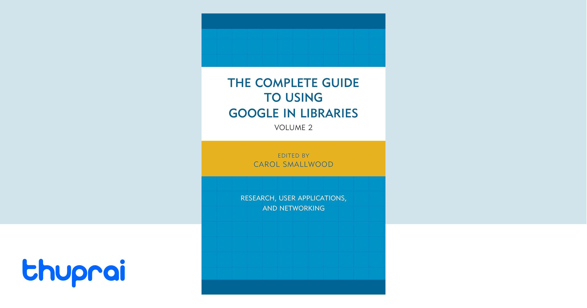 Buy The Complete Guide to Using Google in Libraries in Nepal | Thuprai