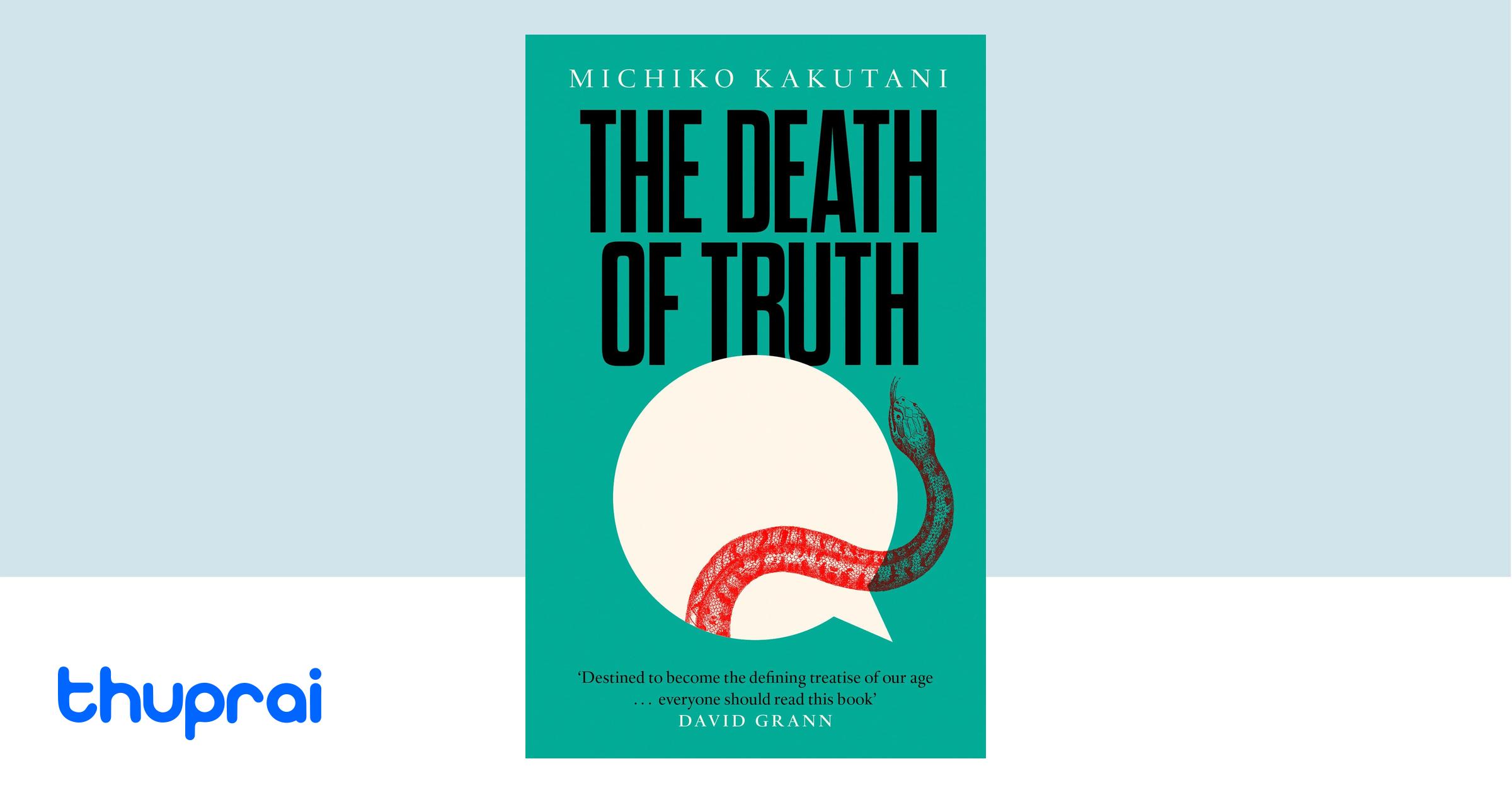 Buy The Death of Truth [Hardcover] Michiko Kakutani in Nepal | Thuprai