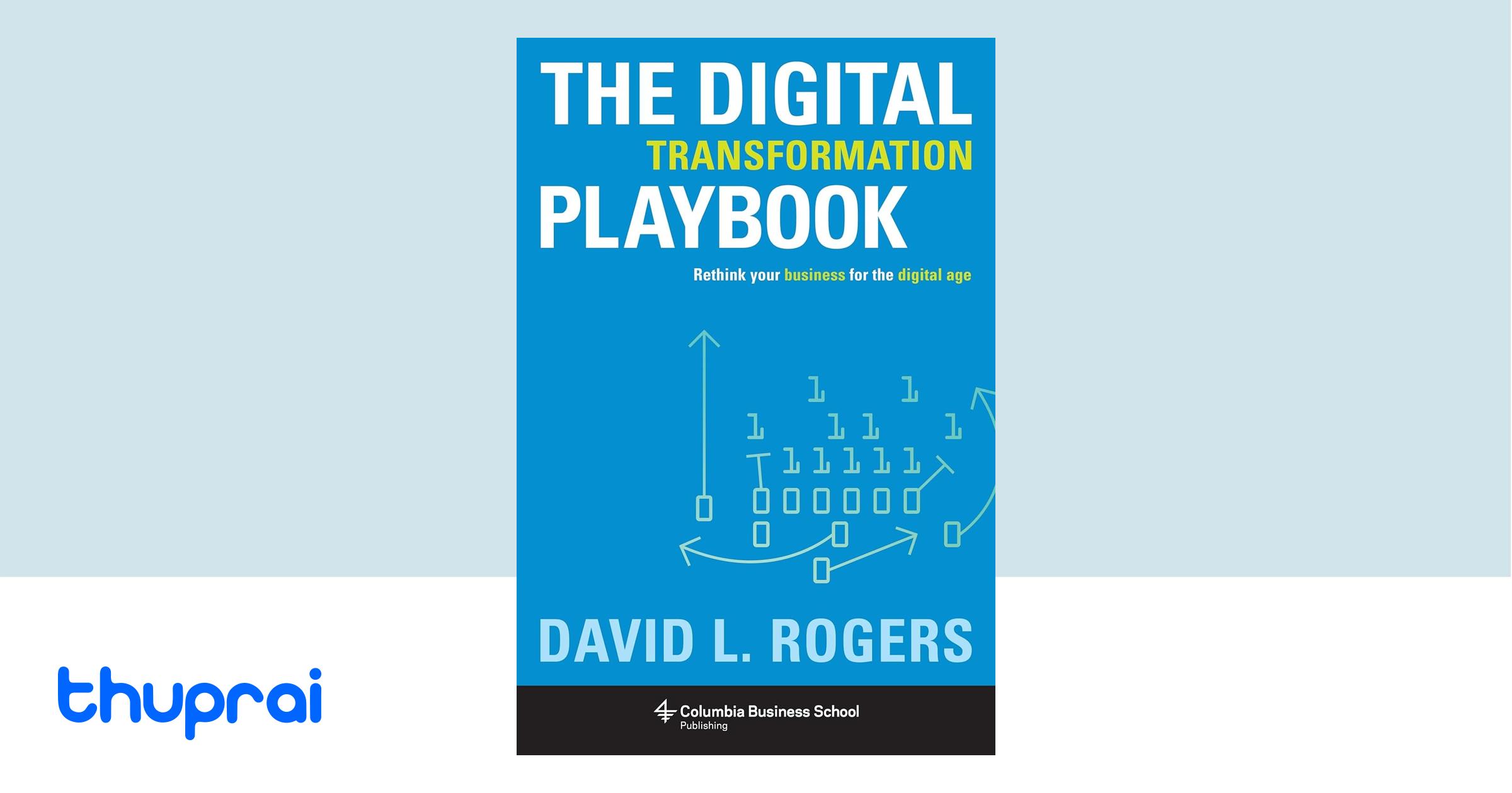 Buy The digital transformation playbook : rethink your business for the ... Buy The digital transformation playbook : rethink your business for the ...