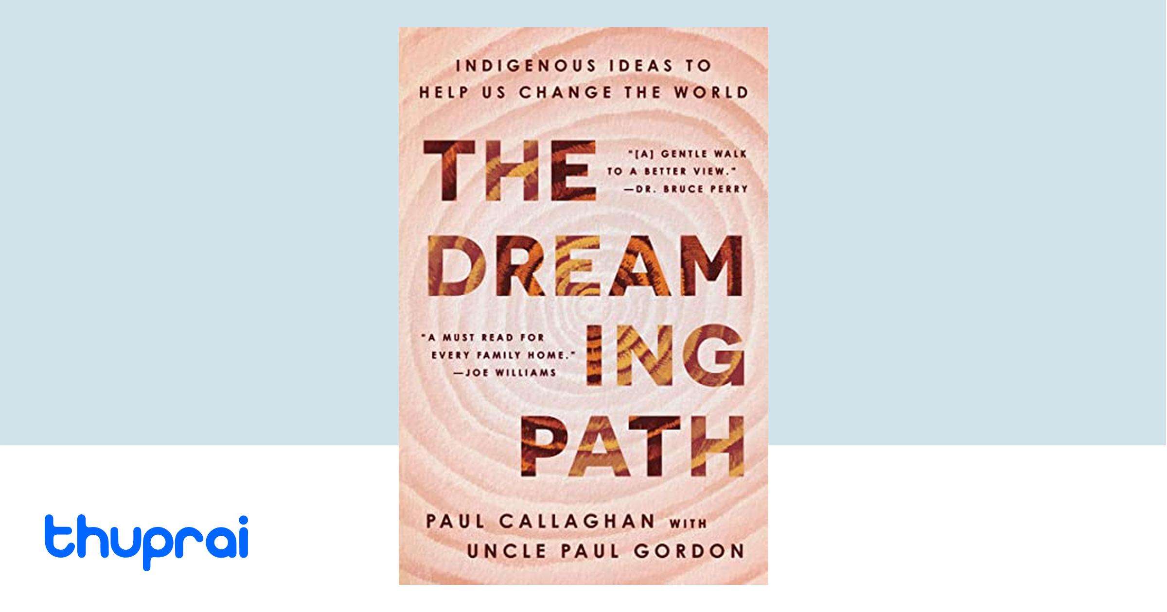 Buy The Dreaming Path: Indigenous Ideas to Help Us Change the World in ...