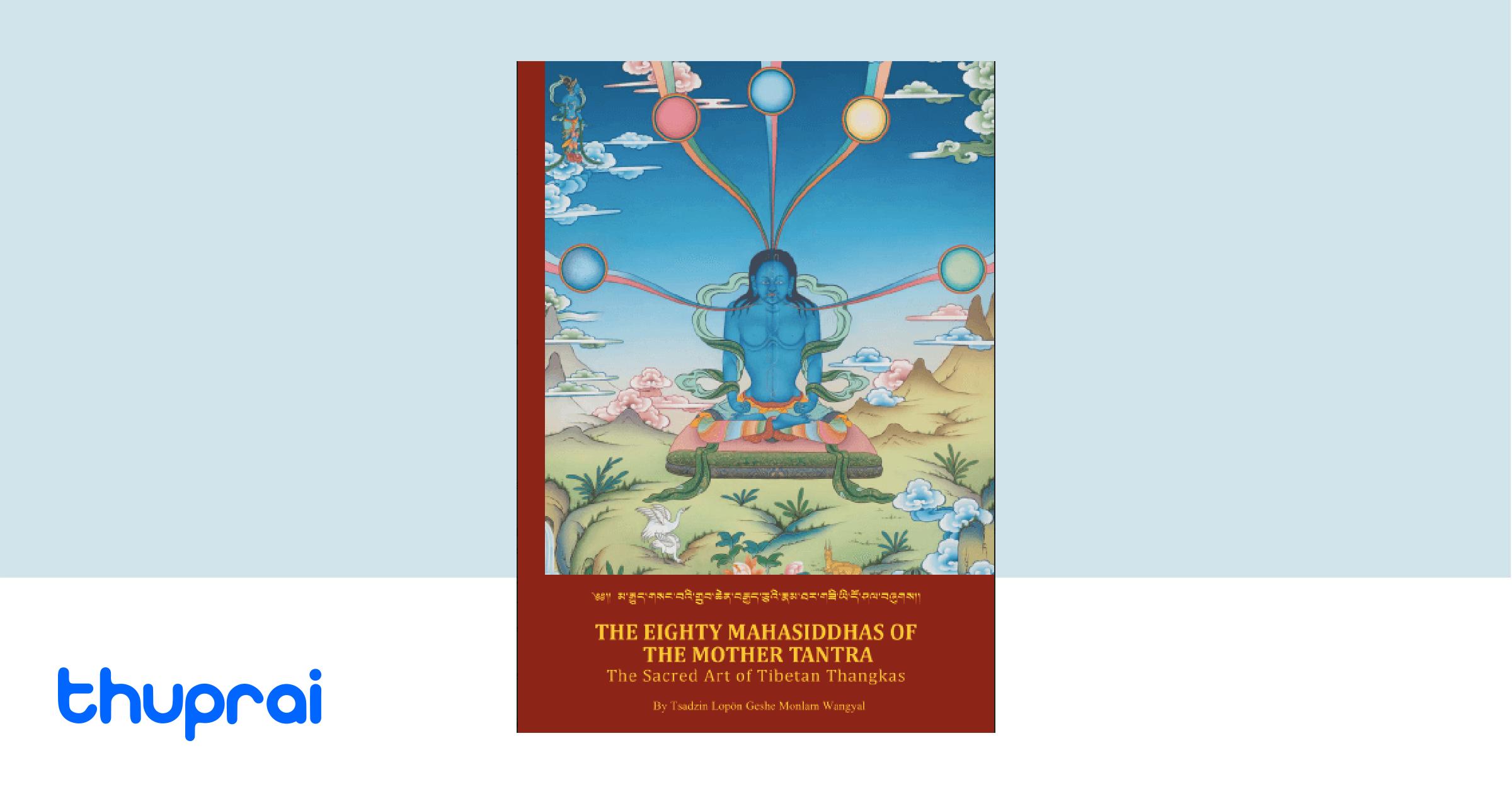 The Eighty Mahasiddhas of the Mother Tantra - Tsadzin Lopon Geshe ...