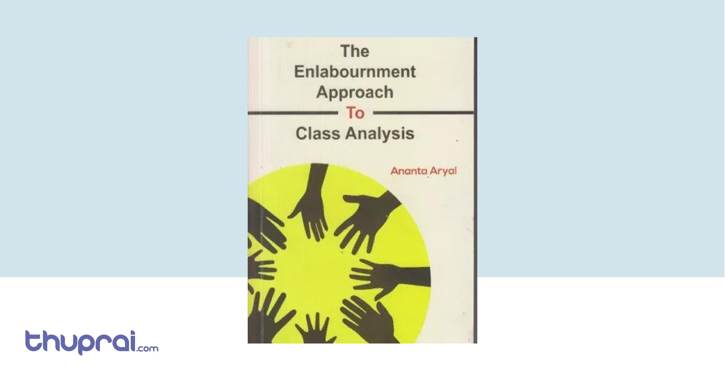 The Enlabournment Approach to Class Analysis - Ananta Aryal | Thuprai