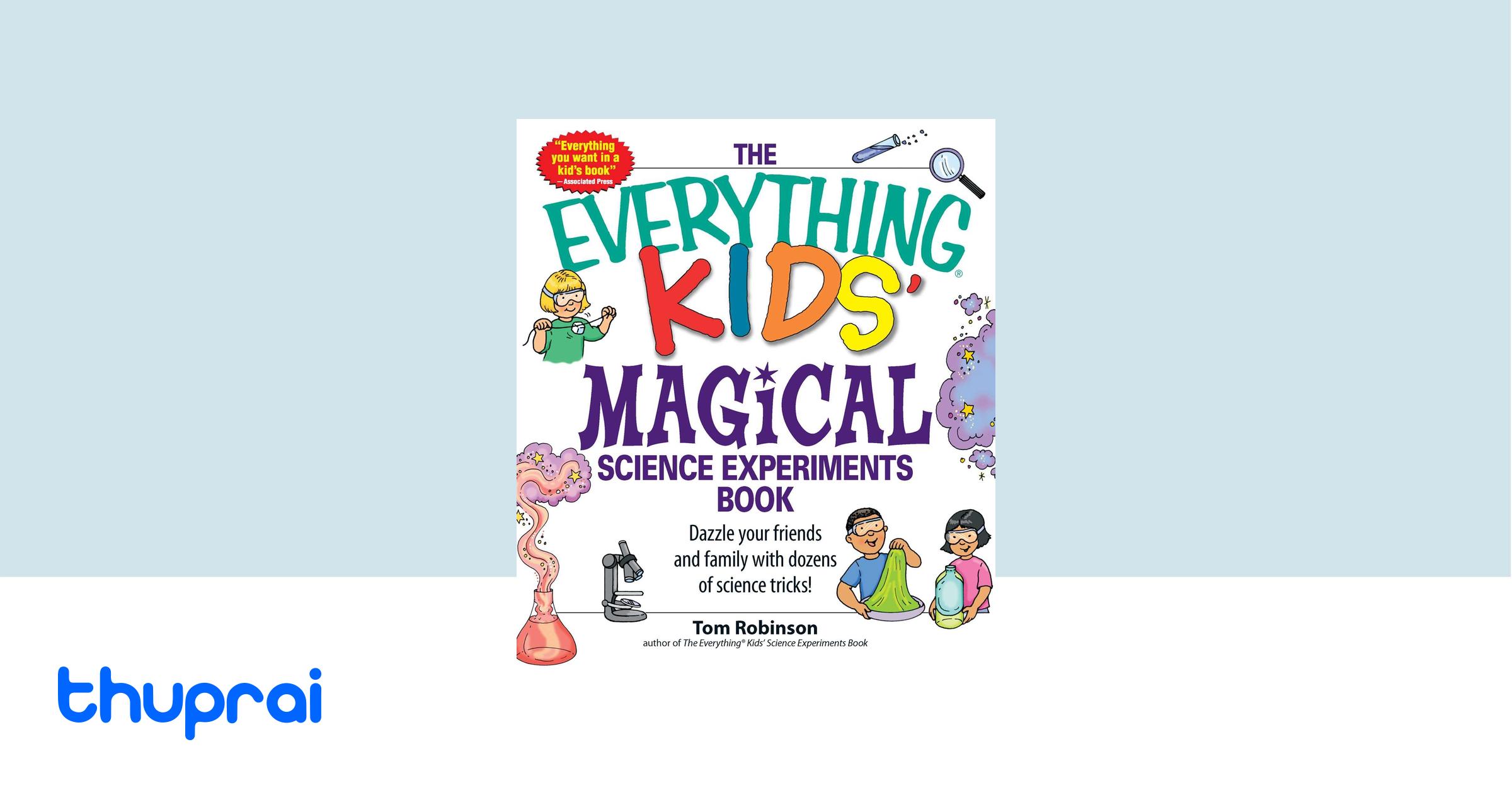 Buy The Everything Kids' Magical Science Experiments Book: Dazzle your ...
