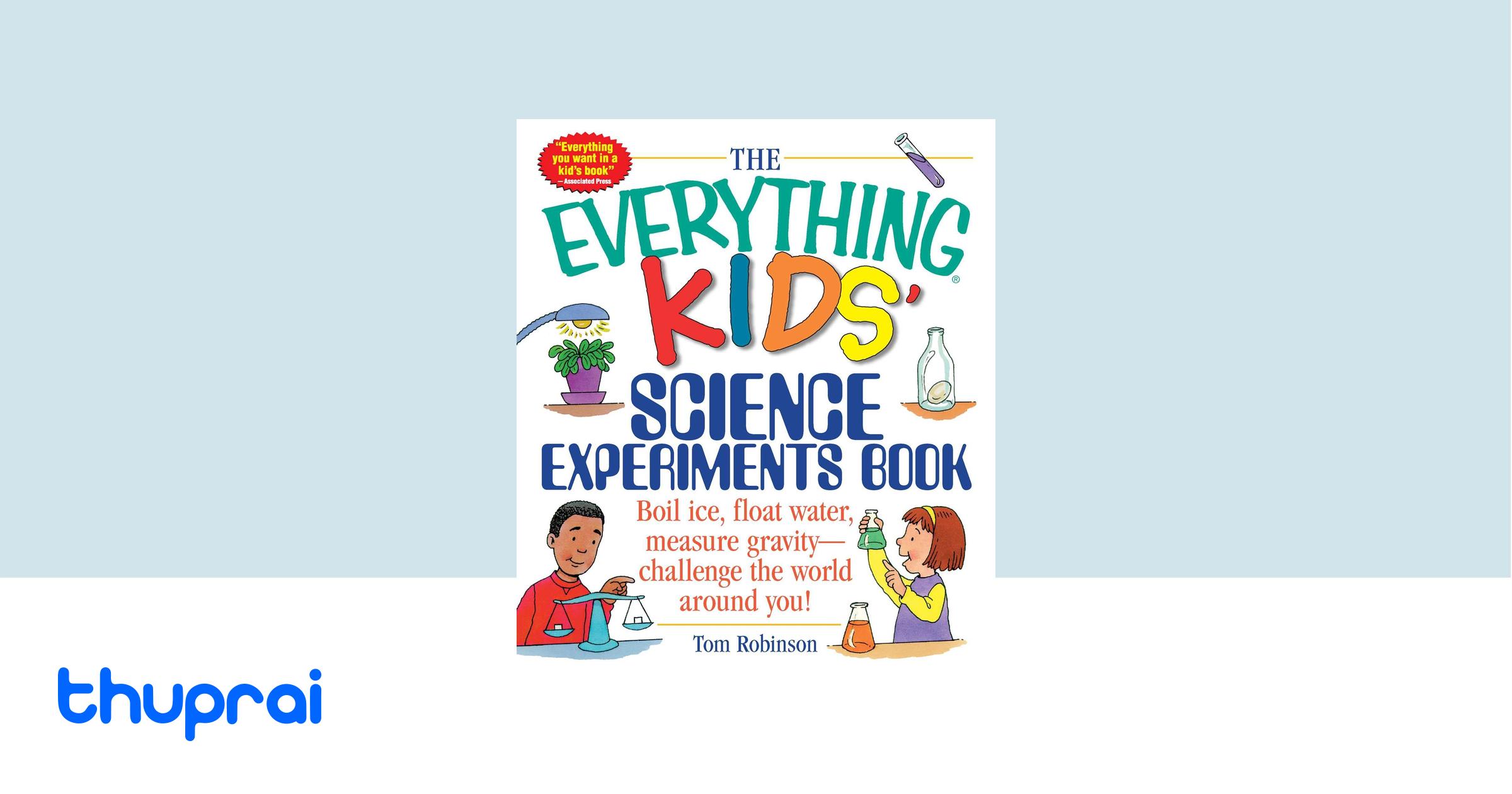 Buy The Everything Kids' Science Experiments Book: Boil Ice, Float ...