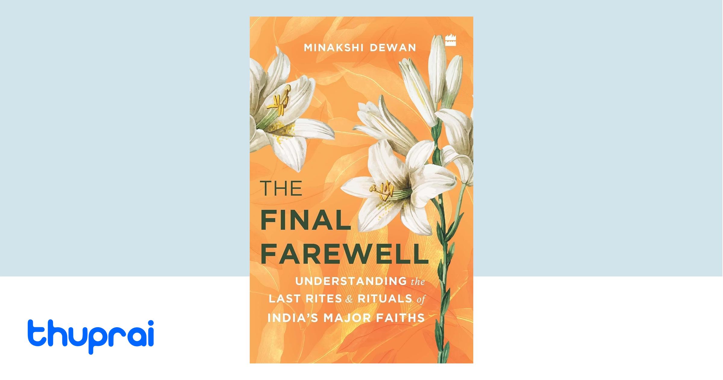 Buy The Final Farewell : Understanding the Last Rites and Rituals of ...