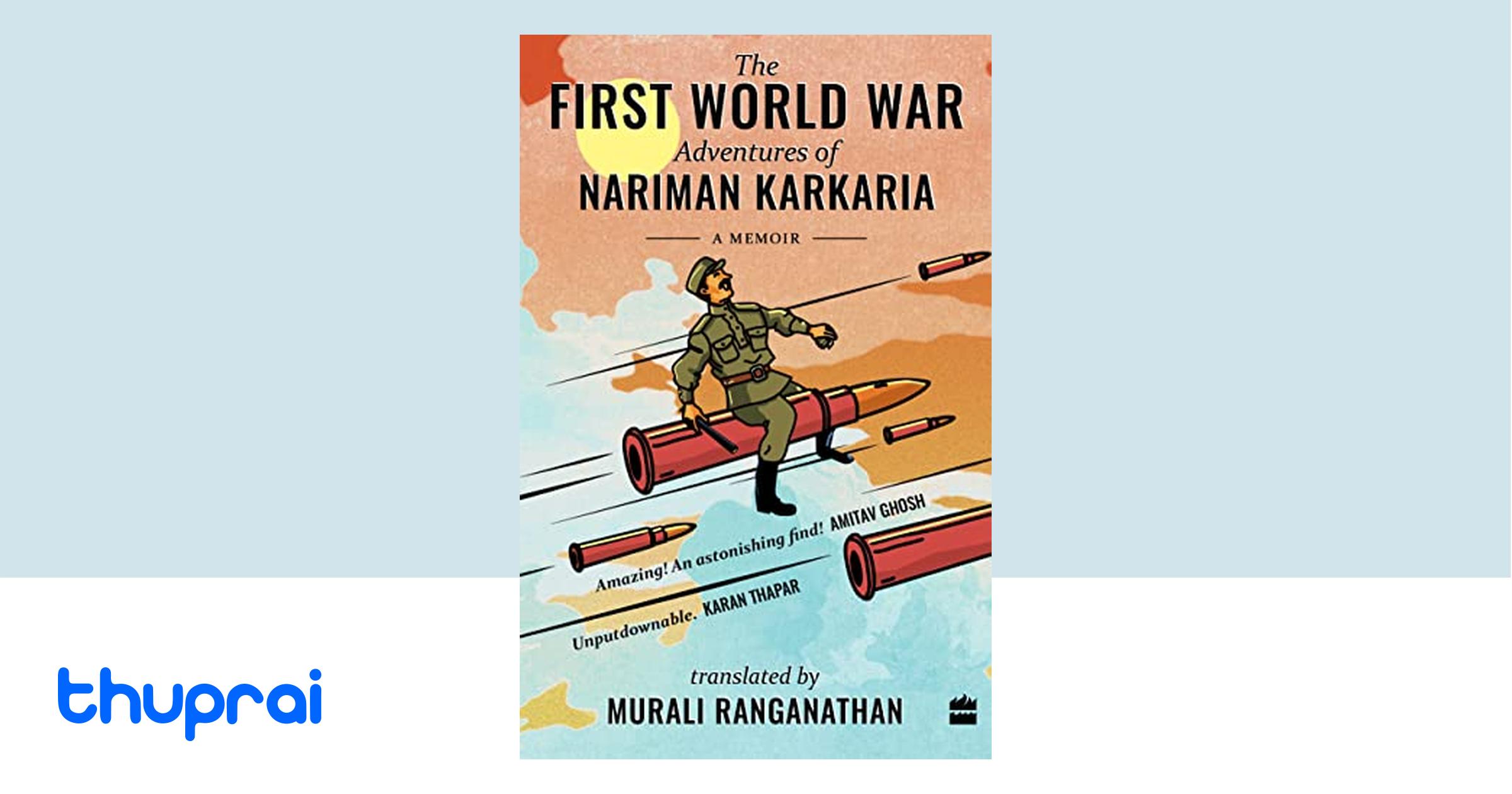 Buy The First World War Adventures of Nariman Karkaria: A Memoir in ...