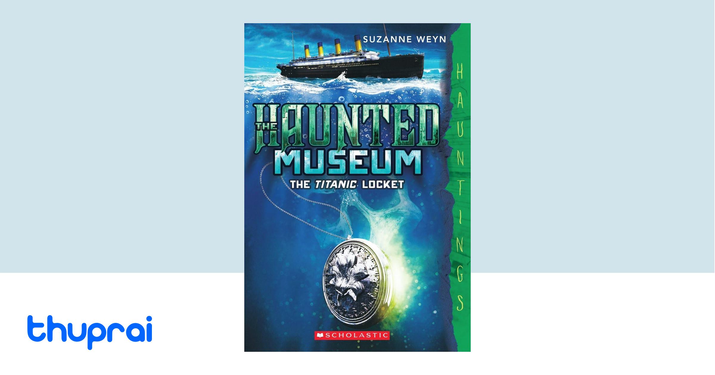 Buy THE HAUNTED MUSEUM #1: THE TITANIC LOCKET [Paperback] Scholastic in ...