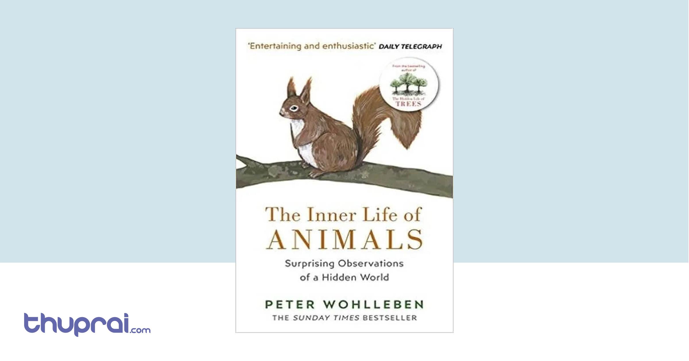 The Inner Life of Animals - Peter Wohlleben | Thuprai