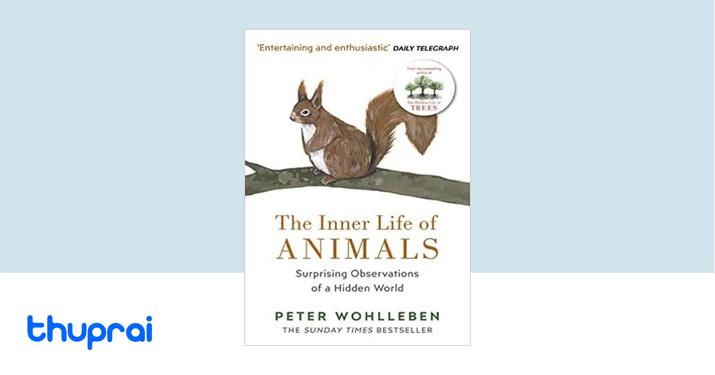 The Inner Life of Animals - Peter Wohlleben | Thuprai