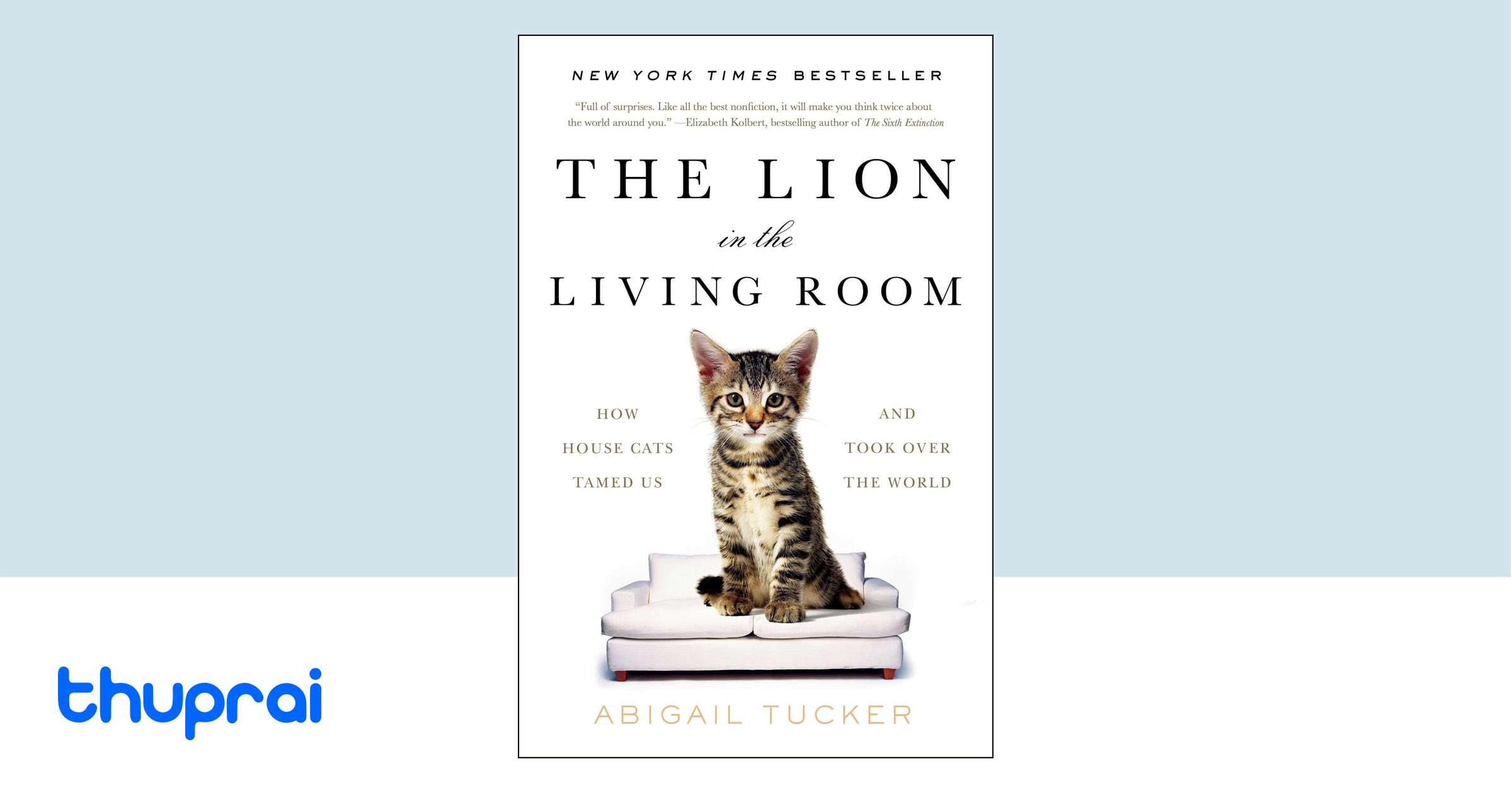 Buy The Lion in the Living Room: How House Cats Tamed Us and Took Over ...