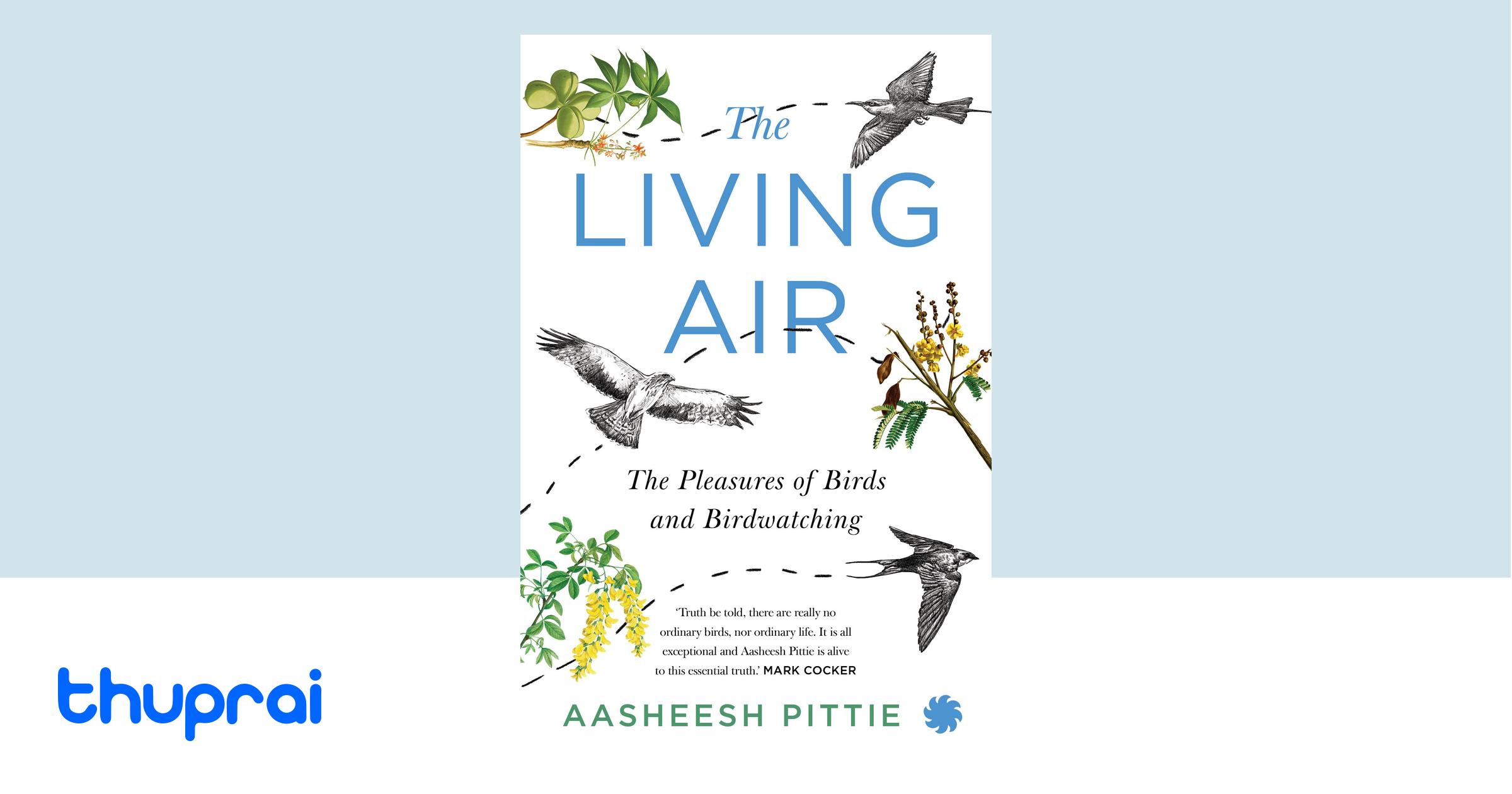 Buy THE LIVING AIR : The Pleasures of Birds and Birdwatching in Nepal ...
