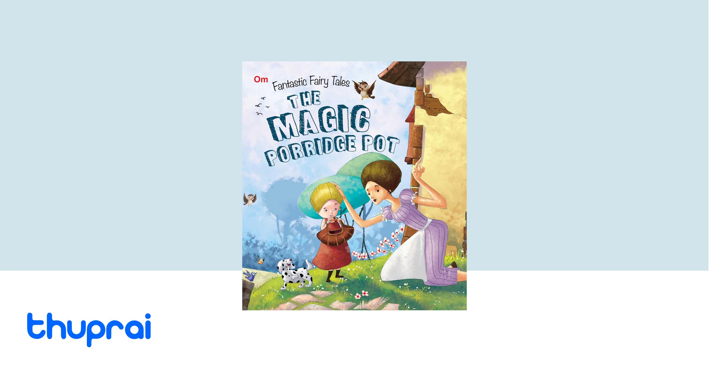 Buy The Magic Porridge Pot : Fantastic Fairy Tales in Nepal | Thuprai