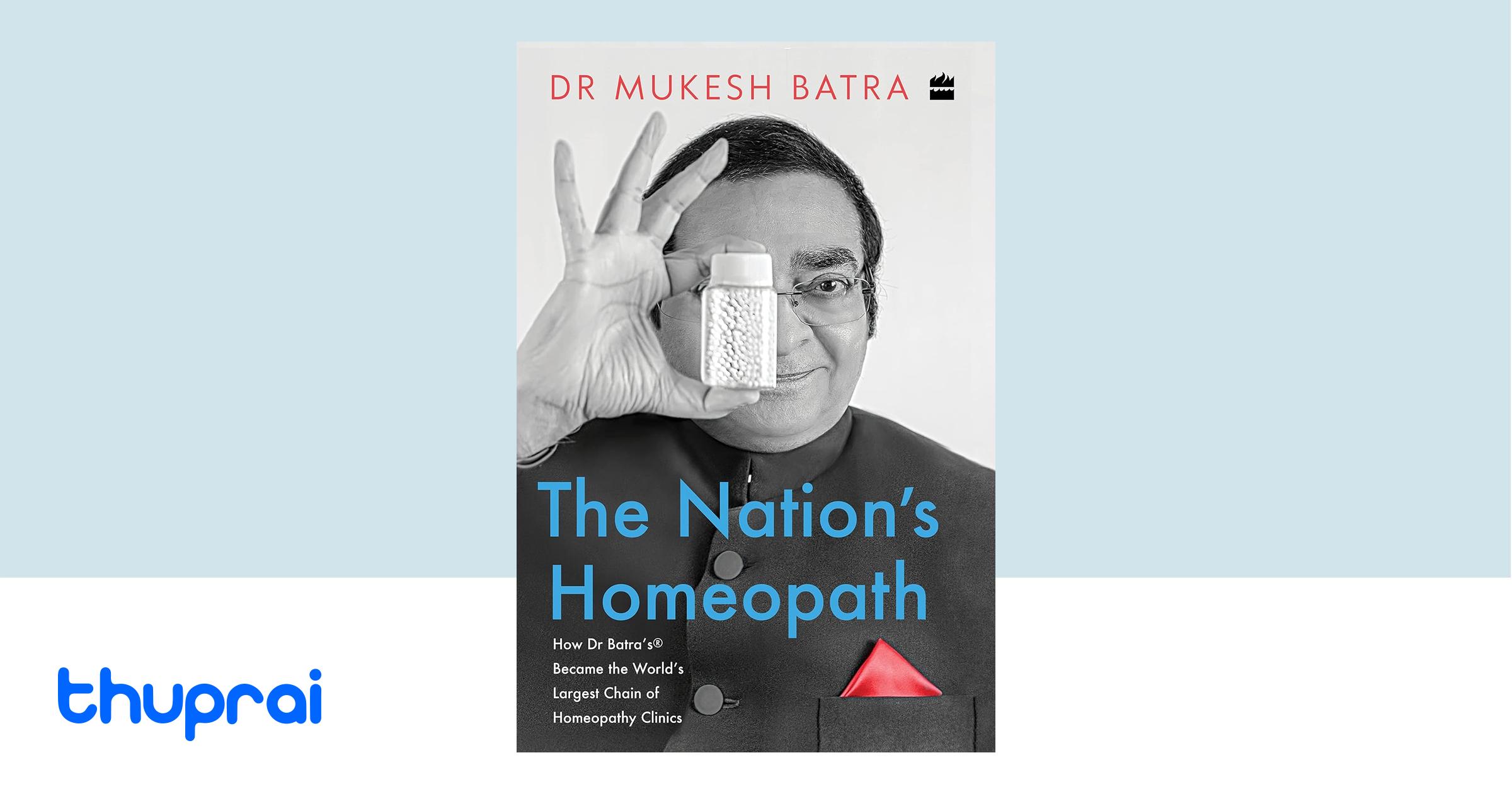 Buy The Nation's Homeopath: How Dr Batra's Became the World's Largest ...