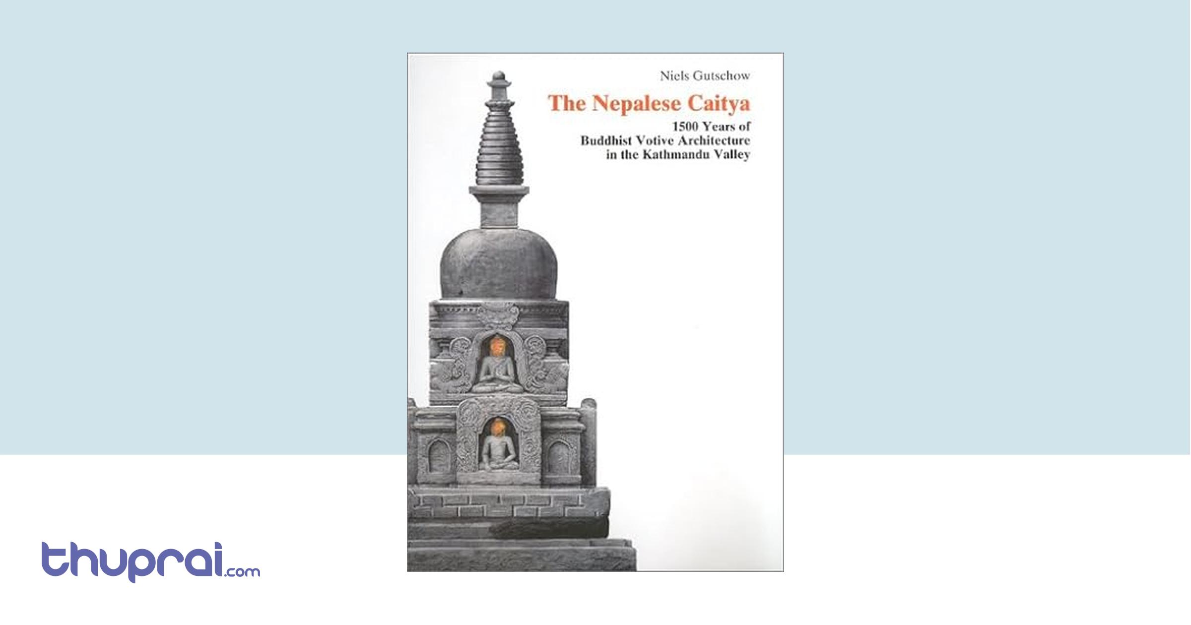 The Nepalese Caitya - Niels Gutschow | Thuprai