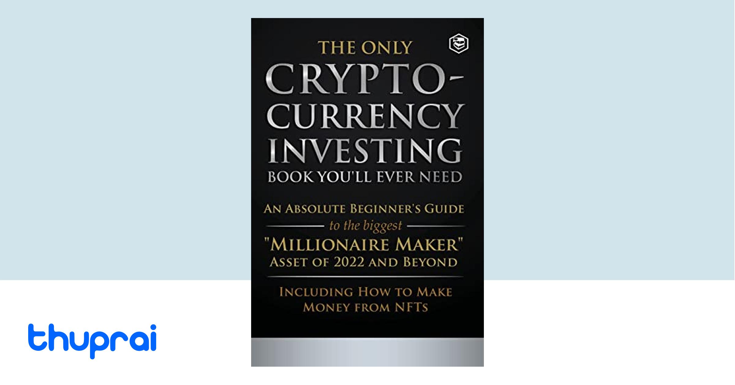 Buy The Only Cryptocurrency Investing Book You'll Ever Need: An ...