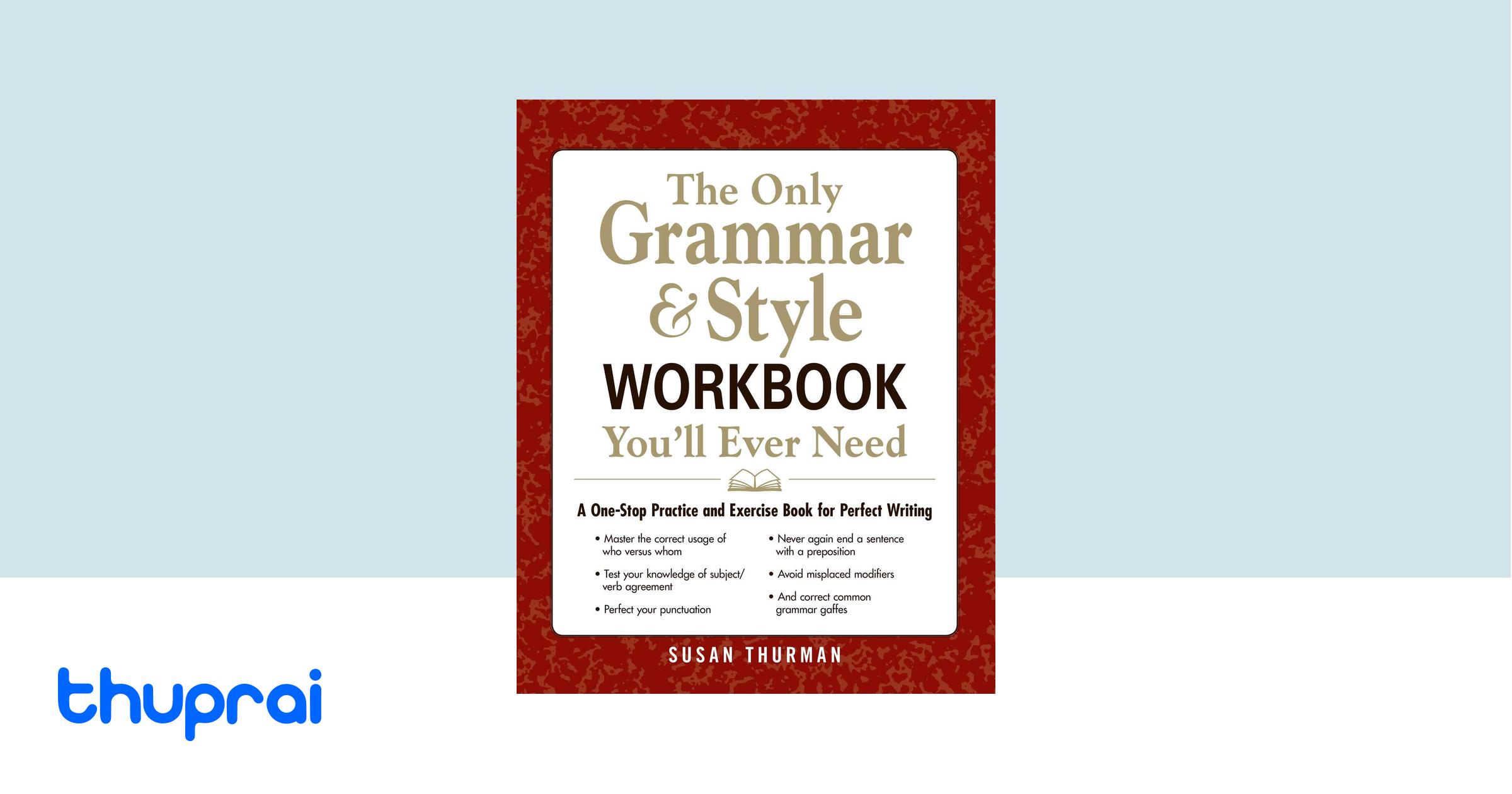 Buy The Only Grammar & Style Workbook You'll Ever Need: A One-Stop ...