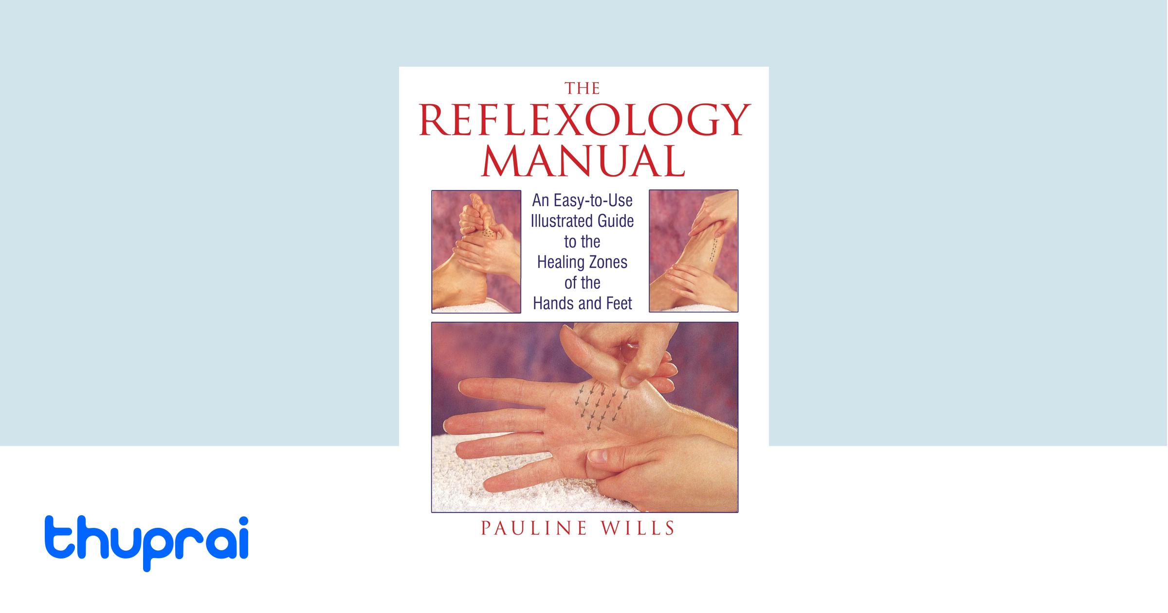 Buy The Reflexology Manual: An Easy-to-Use Illustrated Guide to the ...