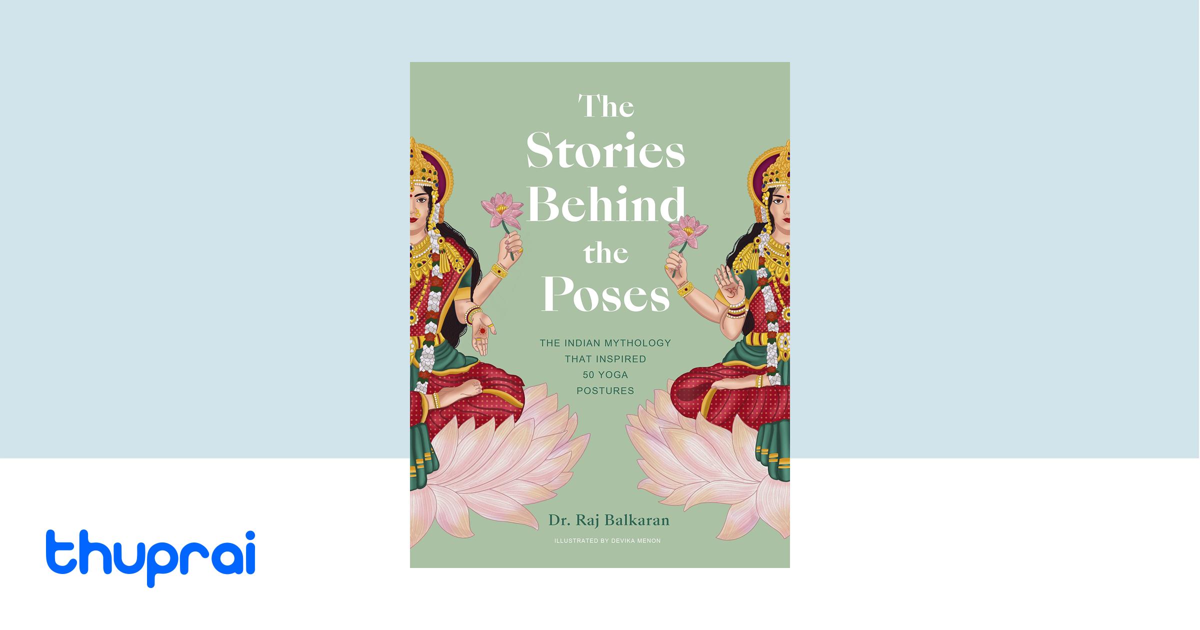 Buy The Stories Behind the Poses: The Indian mythology that inspired 50 ...