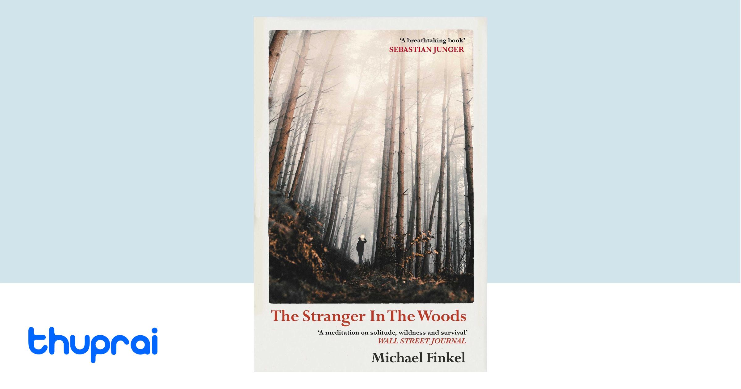Buy The Stranger in the Woods: `A meditation on solitude, wildness and ...