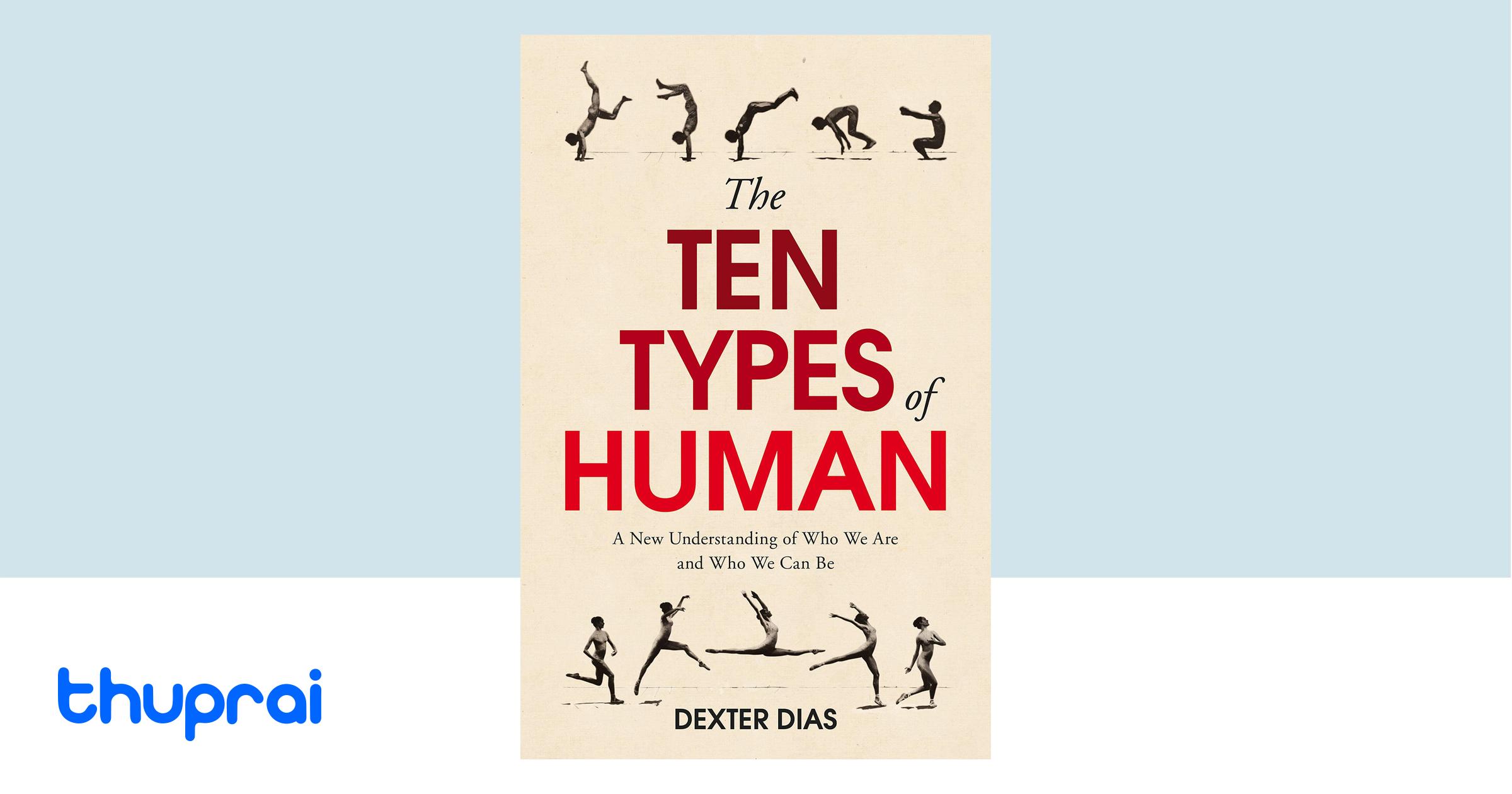 The Ten Types of Human - Dexter Dias | Thuprai