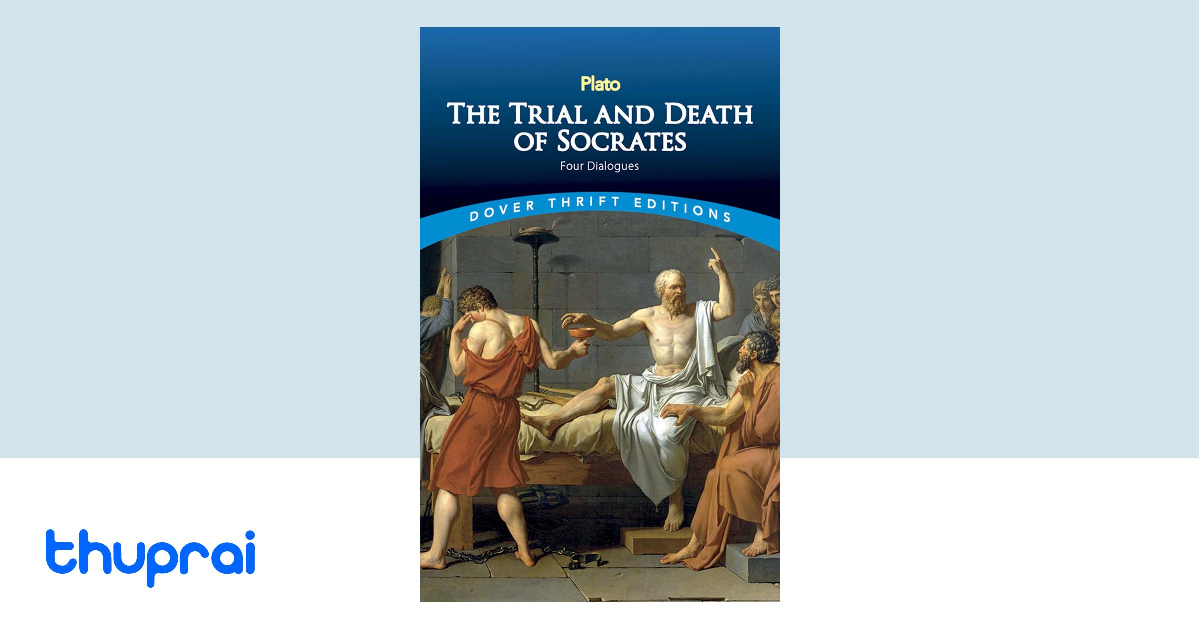 Buy The Trial and Death of Socrates: Four Dialogues (Dover Thrift ...