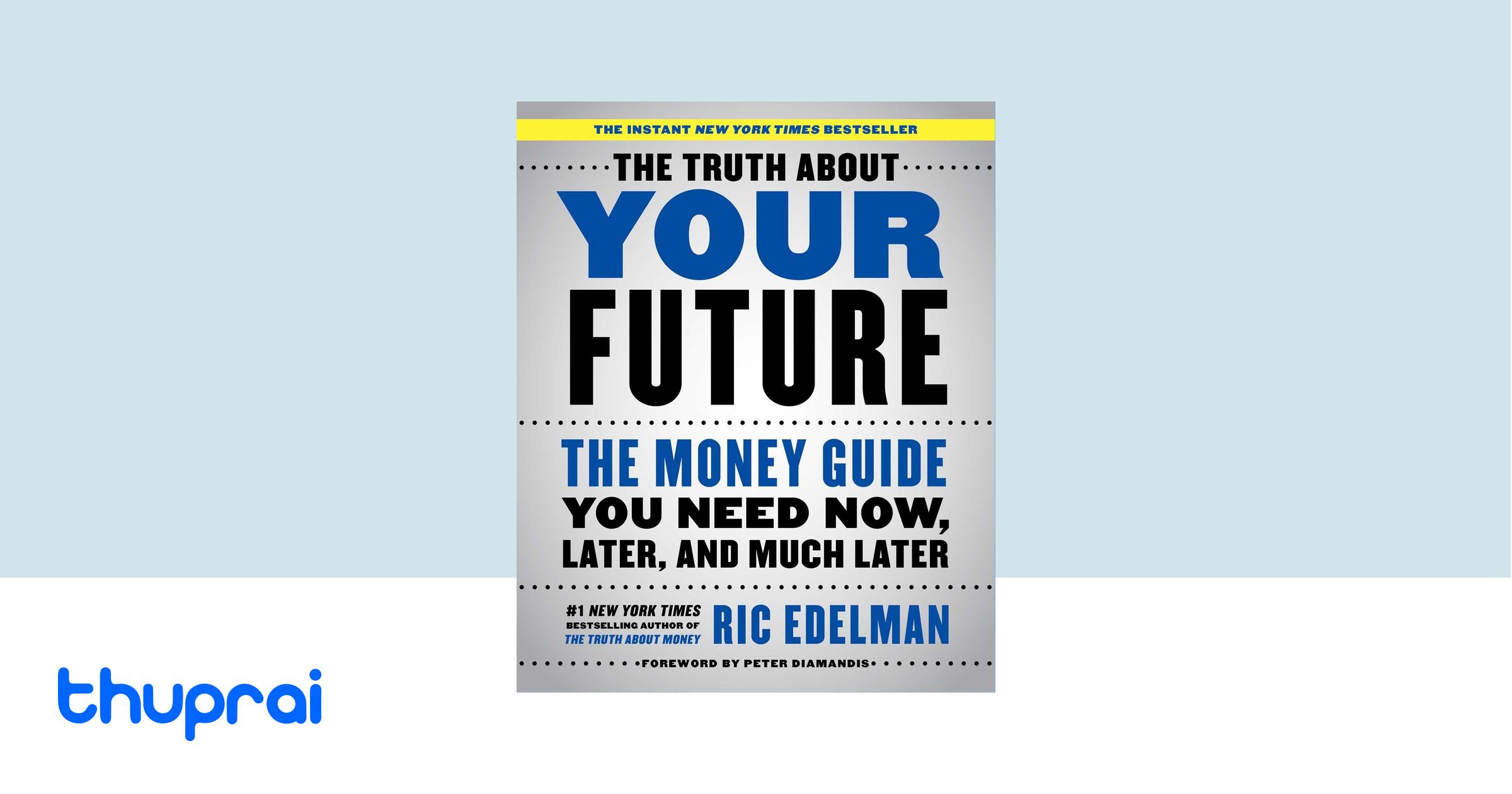 Buy The Truth About Your Future: The Money Guide You Need Now, Later ...