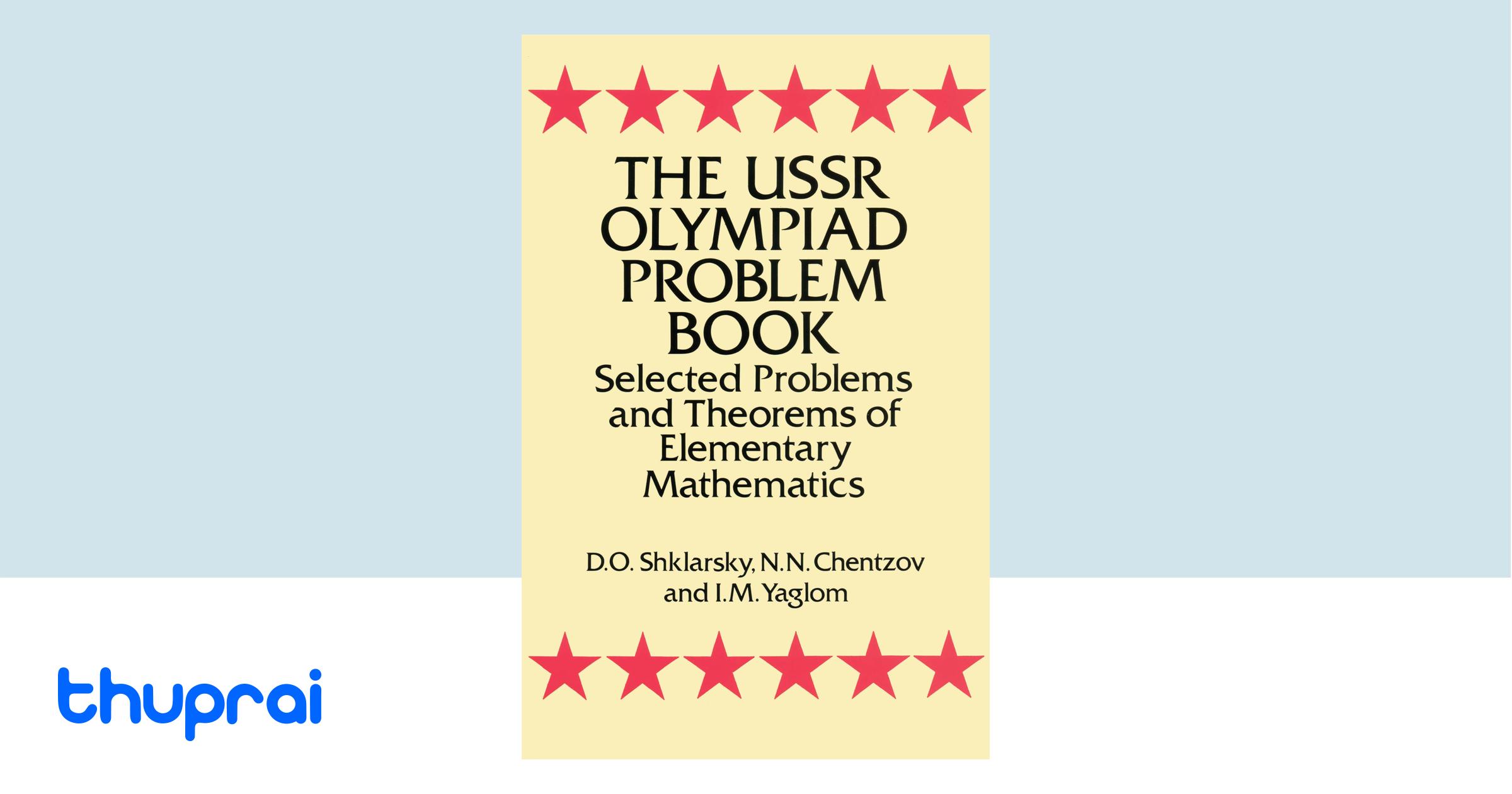 Buy The USSR Olympiad Problem Book: Selected Problems and Theorems of Elementary Mathematics ...