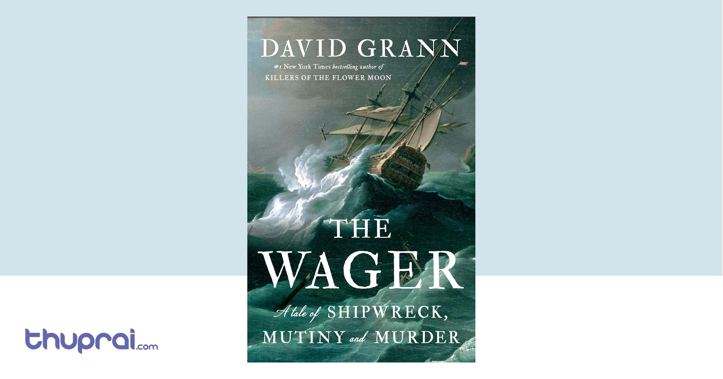 The Wager - David Grann | Thuprai