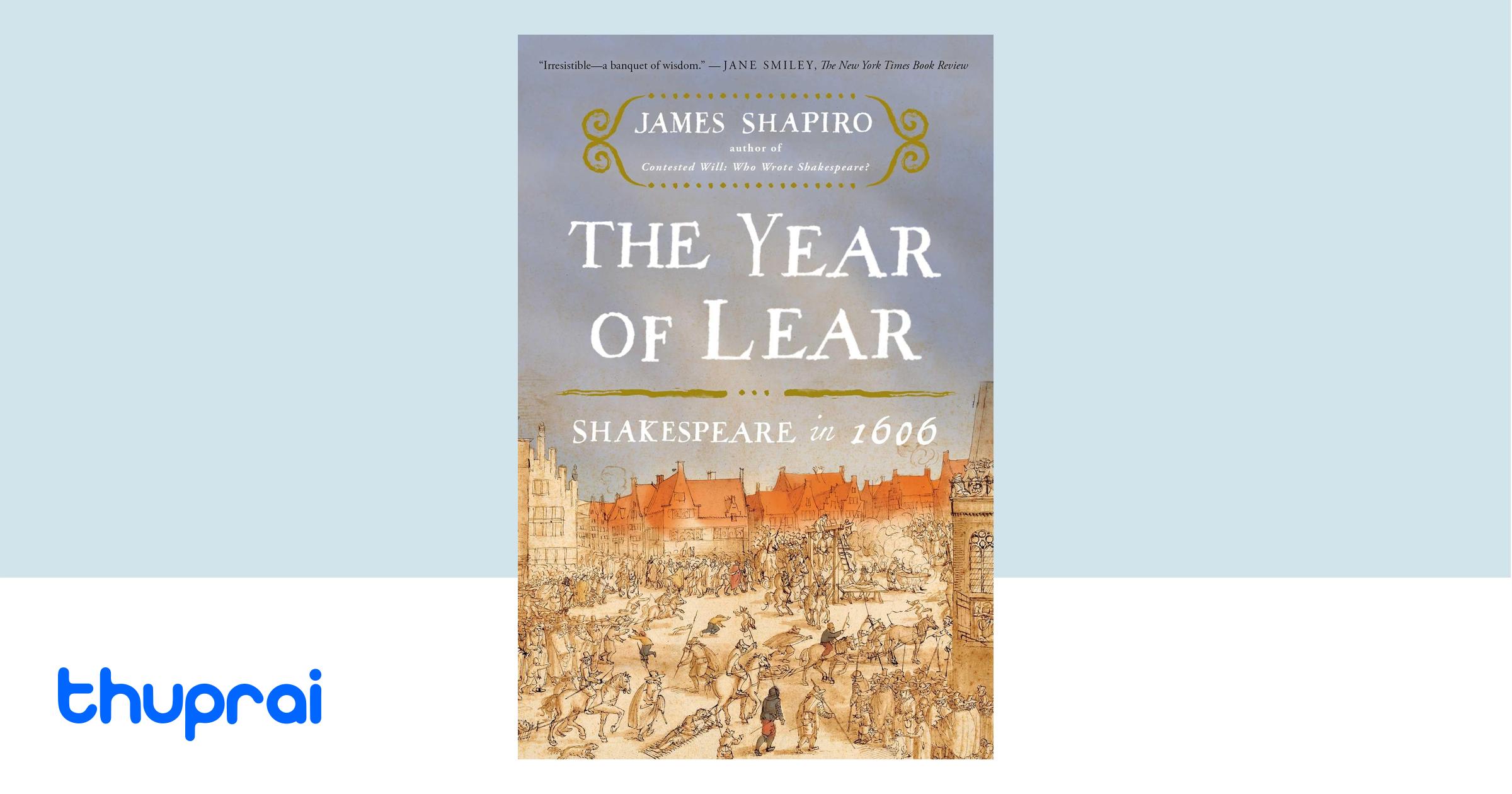 Buy The Year of Lear: Shakespeare in 1606 in Nepal | Thuprai
