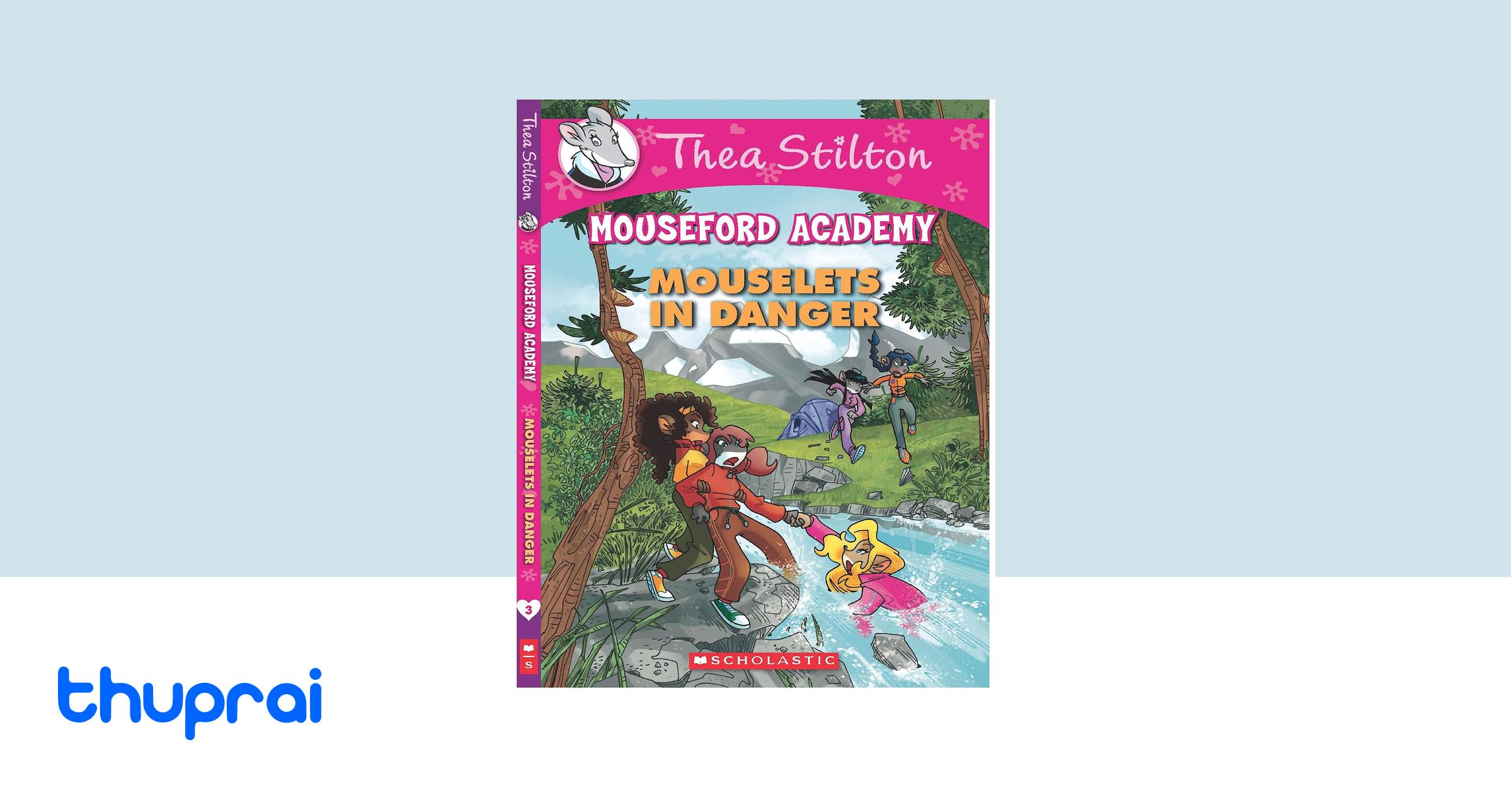 Buy Thea Stilton's Mouseford Academy #3: Mouselets in Danger [Paperback] [Nov 09, 2014] Thea ...