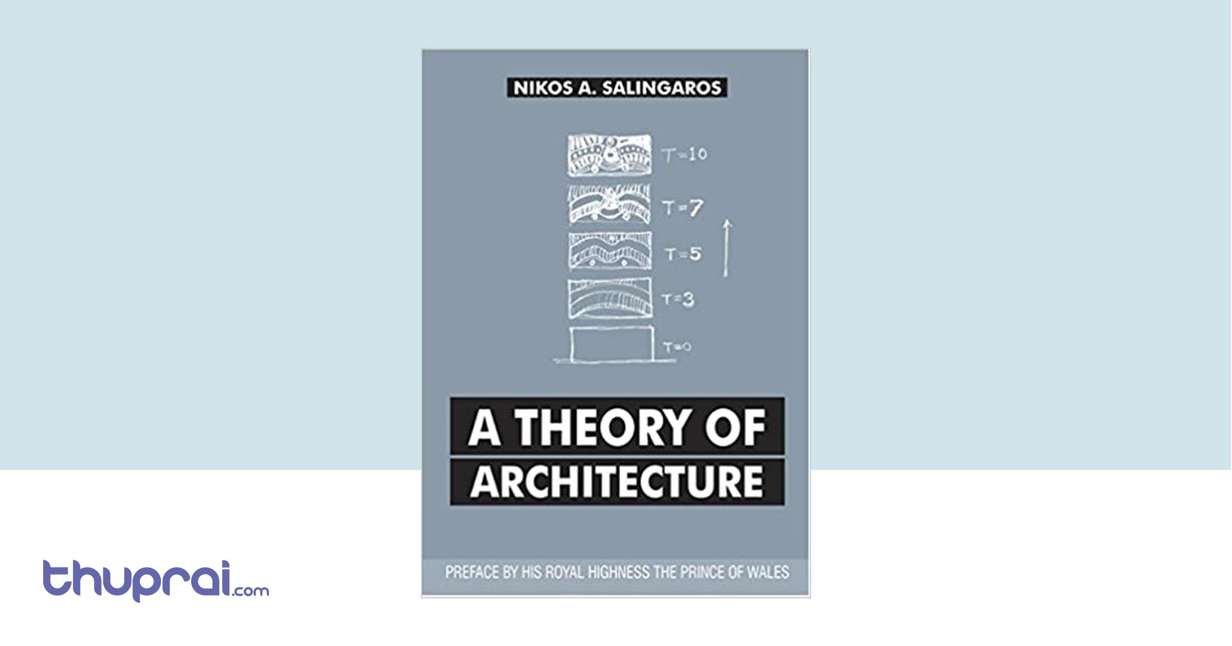 A Theory of Architecture - Nikos A. Salingaros | Thuprai