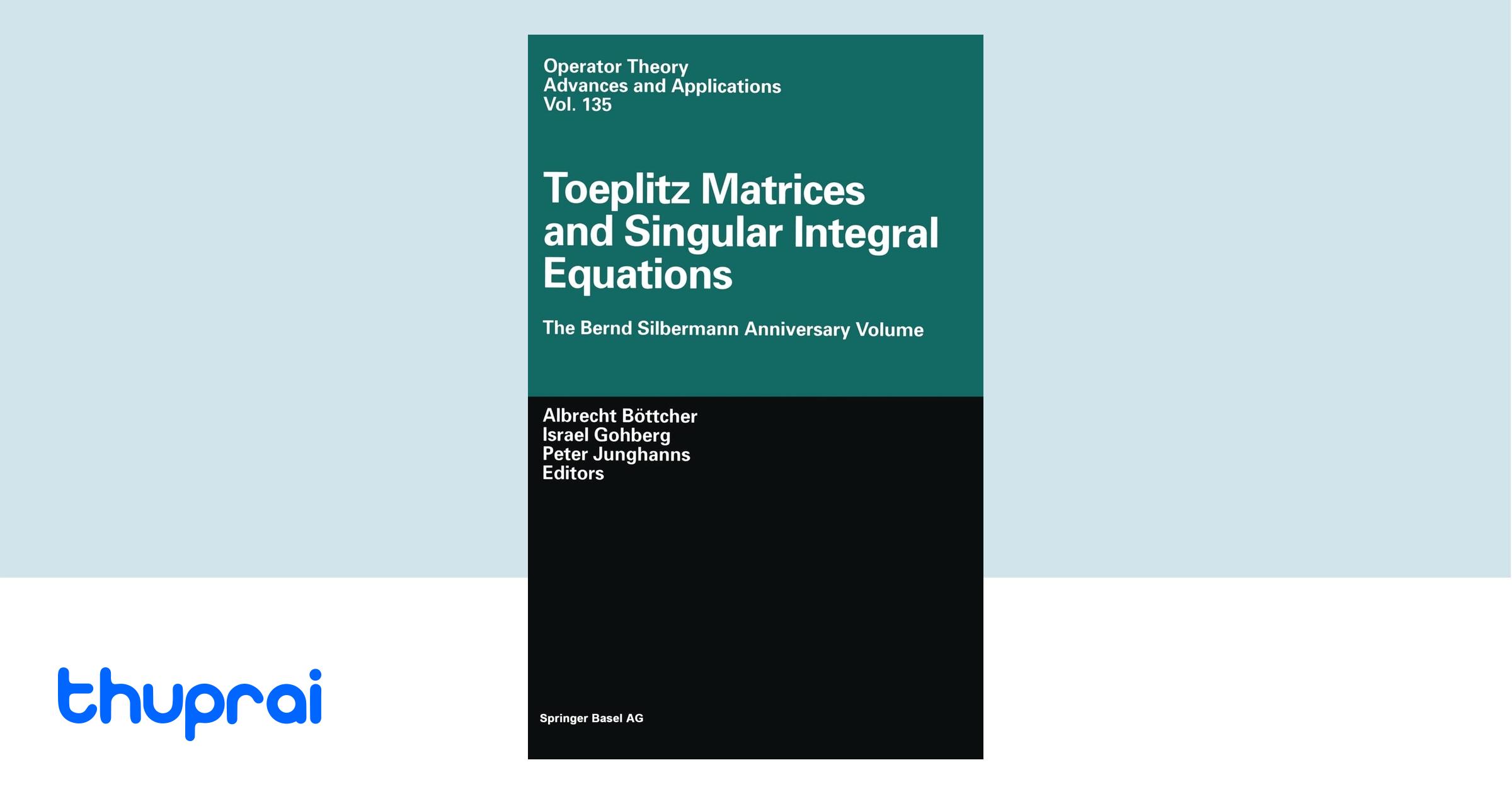 Buy Toeplitz Matrices And Singular Integral Equations In Nepal Thuprai 