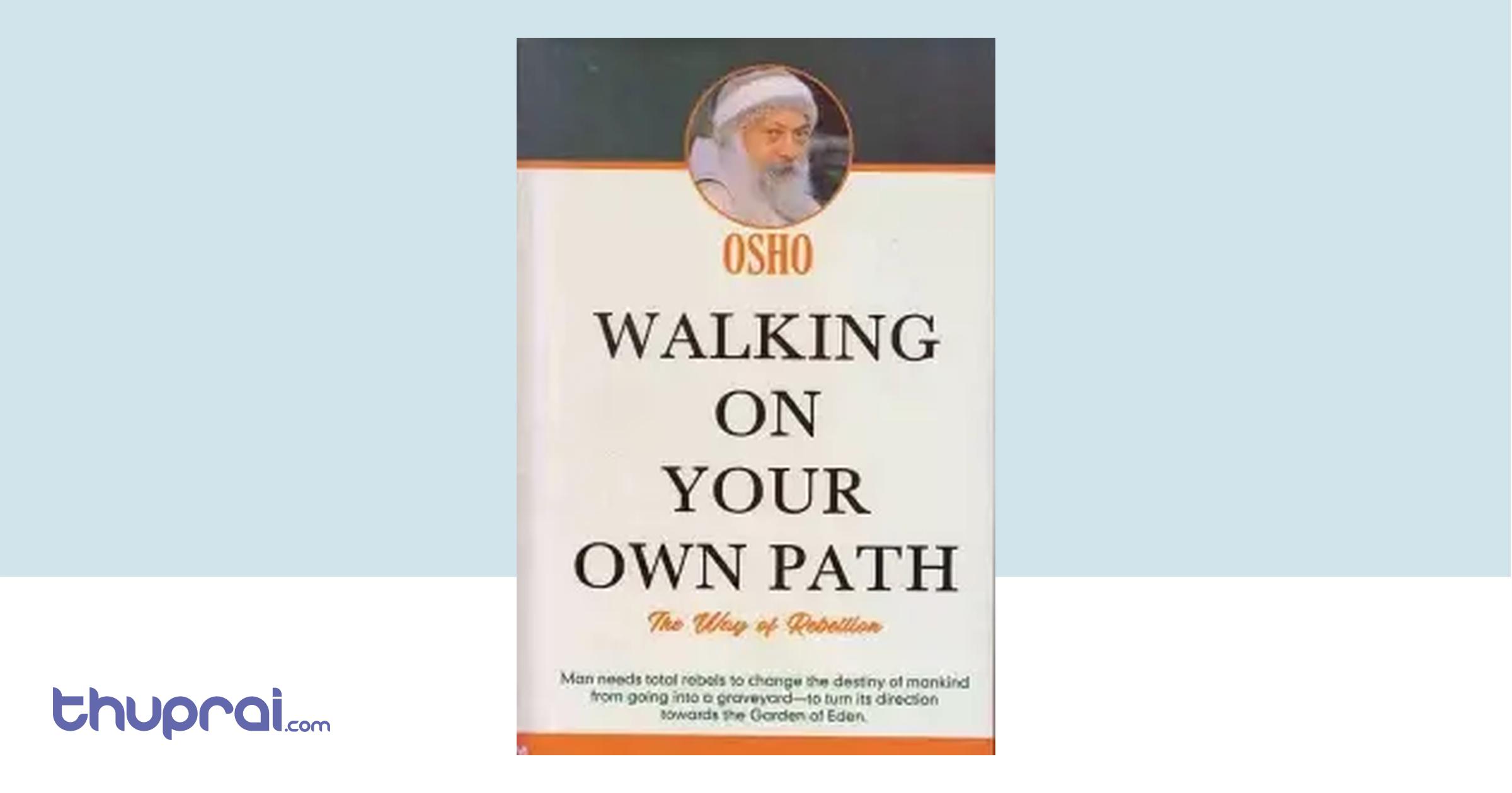 Walking on Your Own Path - Osho | Thuprai