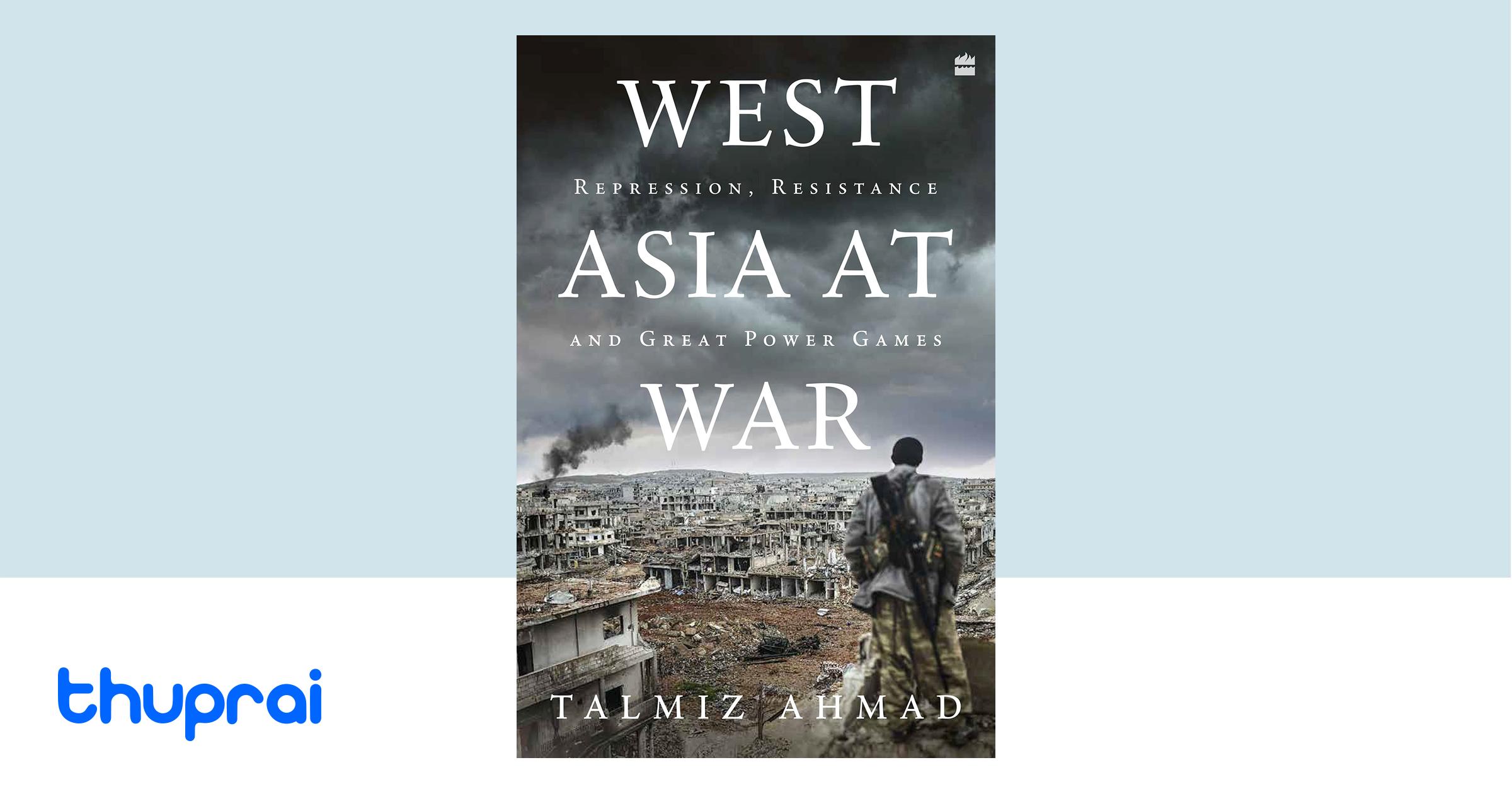 Buy West Asia at War : Repression, Resistance and Great Power Games in ...